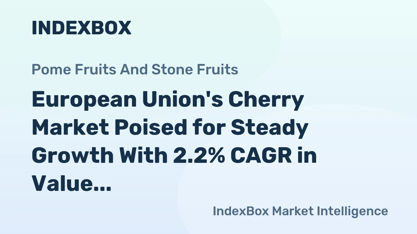 European Union's Cherry Market Poised for Steady Growth With 2.2% CAGR in Value Through 2035