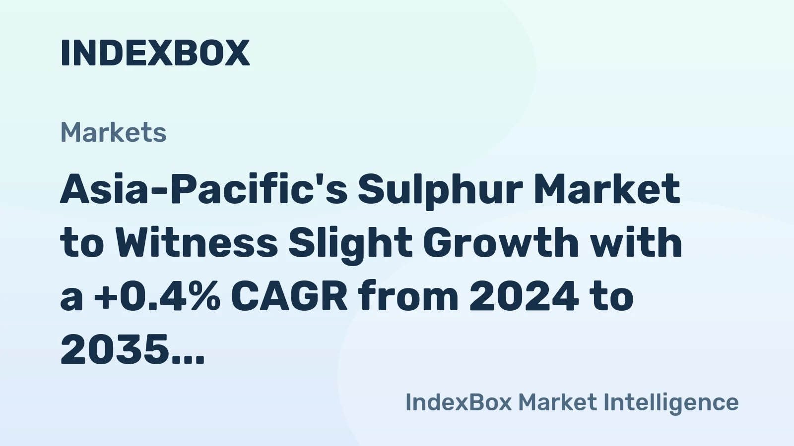 Asia-Pacific's Sulphur Market to Witness Slight Growth with a +0.4% CAGR from 2024 to 2035