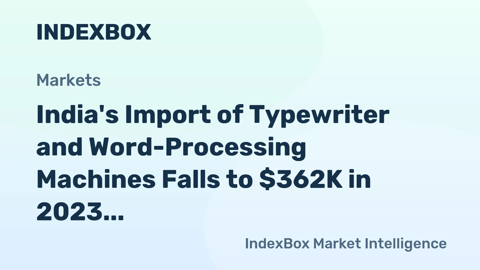 India's Import of Typewriter and Word-Processing Machines Falls to $362K in 2023