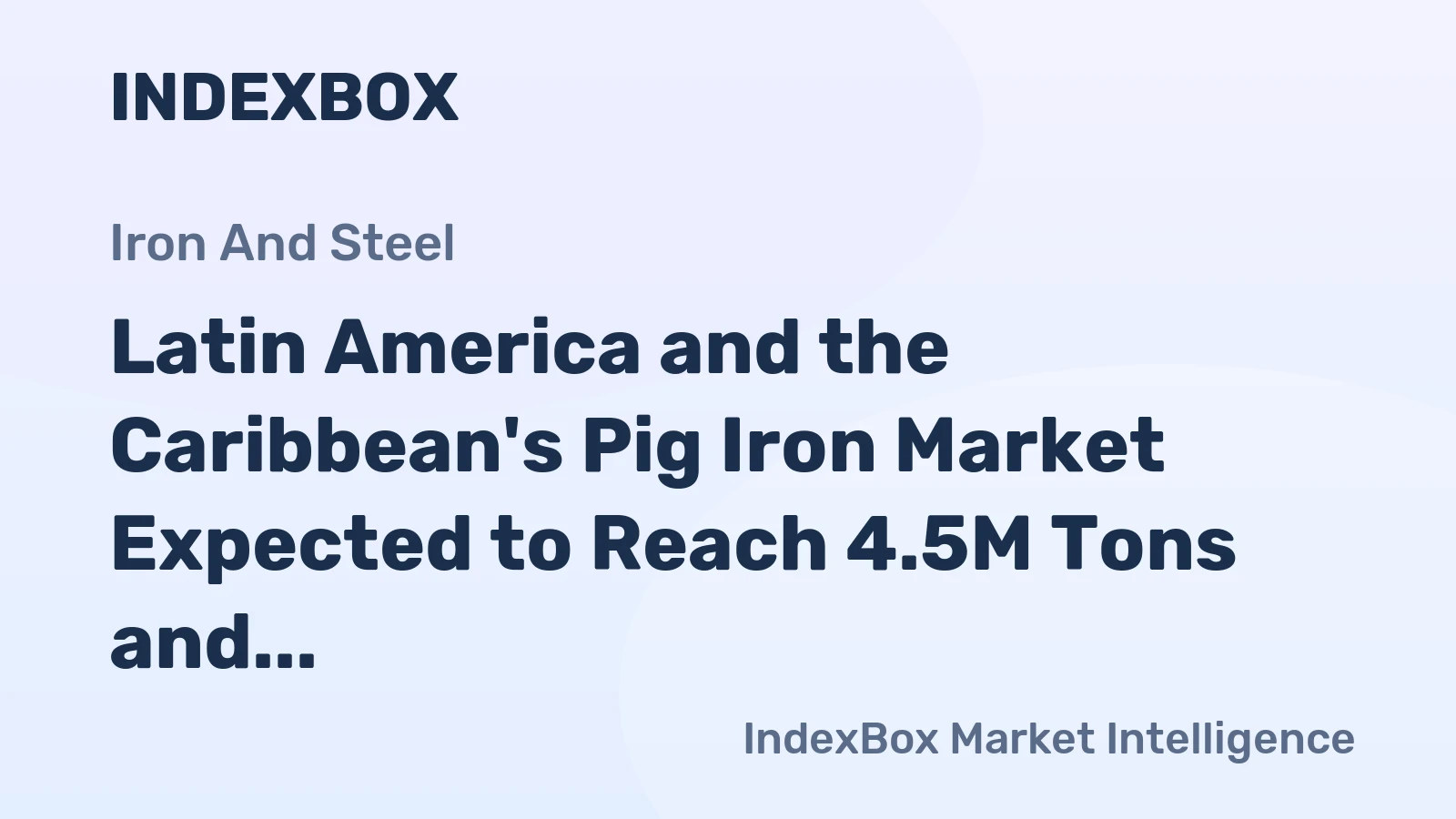 Latin America and the Caribbean's Pig Iron Market Expected to Reach 4.5M Tons and $2.3B by 2035
