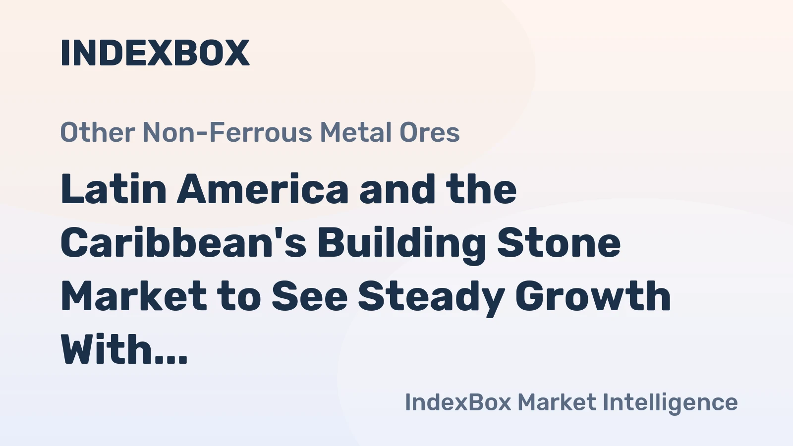 Latin America and the Caribbean's Building Stone Market to See Steady Growth With a 1.7% CAGR Through 2035