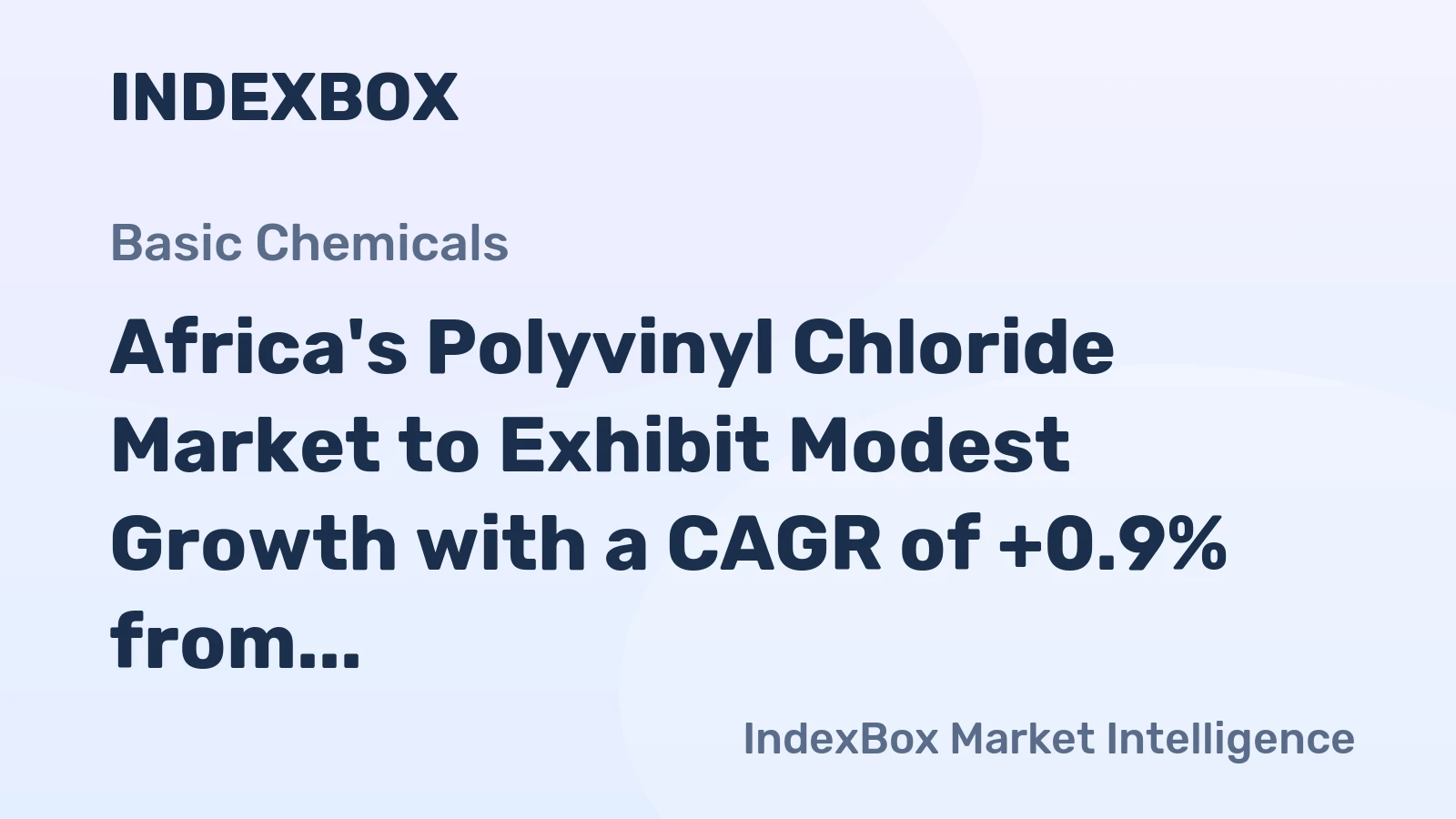Africa's Polyvinyl Chloride Market to Exhibit Modest Growth with a CAGR of +0.9% from 2024-2035, Reaching $2.5B by 2035