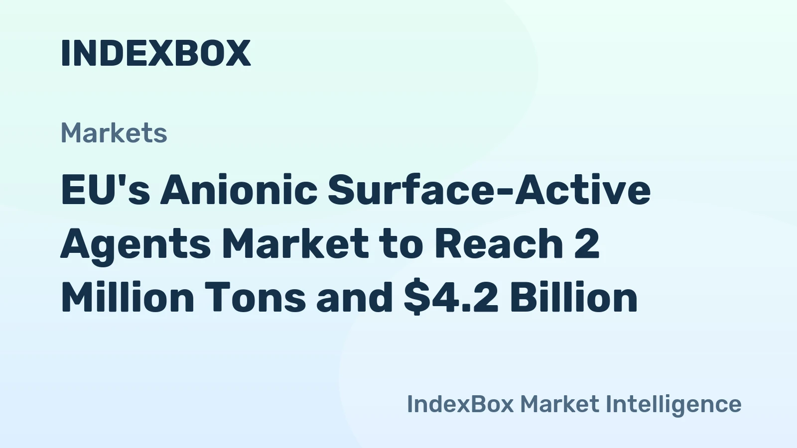 EU's Anionic Surface-Active Agents Market to Reach 2 Million Tons and $4.2 Billion