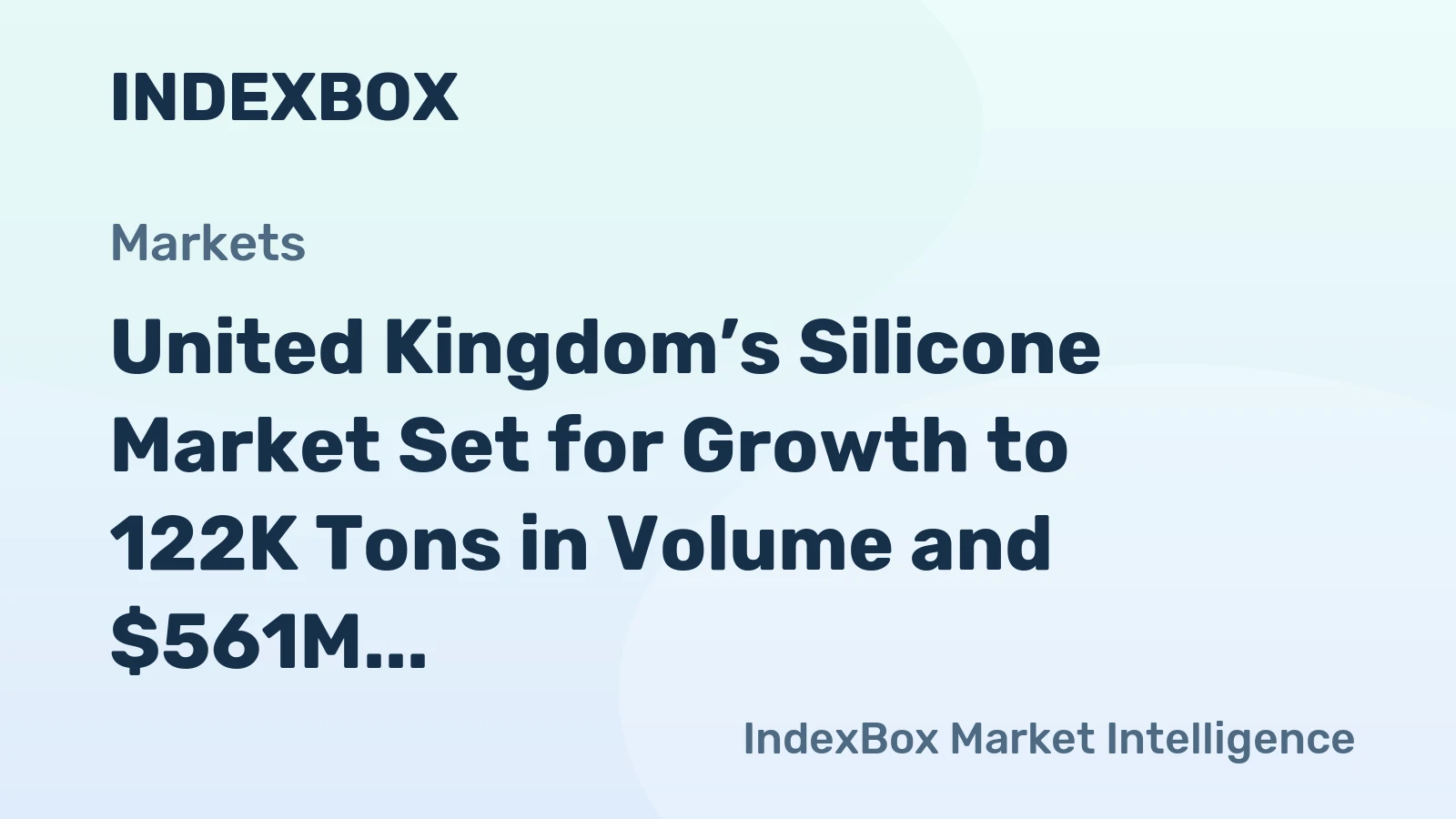 United Kingdom’s Silicone Market Set for Growth to 122K Tons in Volume and $561M in Value