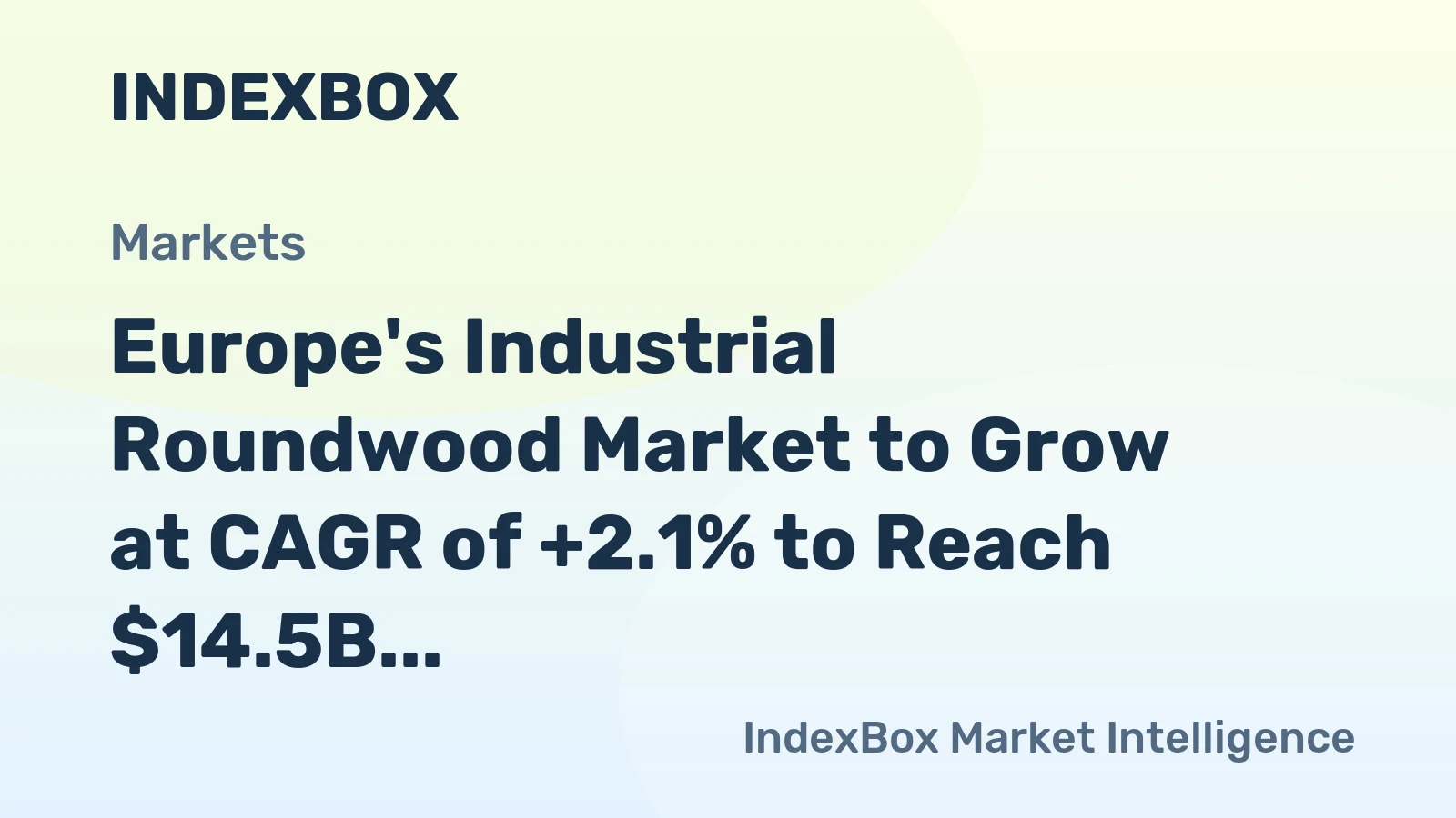 Europe's Industrial Roundwood Market to Grow at CAGR of +2.1% to Reach $14.5B by 2035