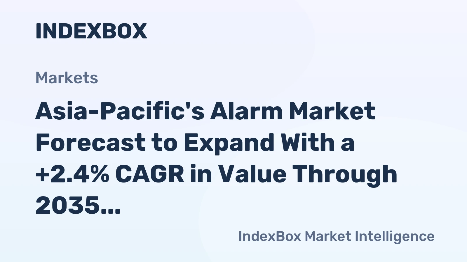 Asia-Pacific's Alarm Market Forecast to Expand With a +2.4% CAGR in Value Through 2035