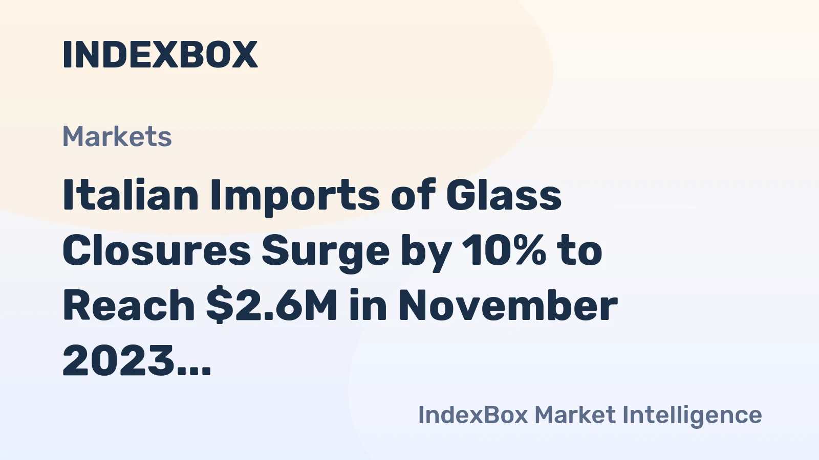 Italian Imports of Glass Closures Surge by 10% to Reach $2.6M in November 2023