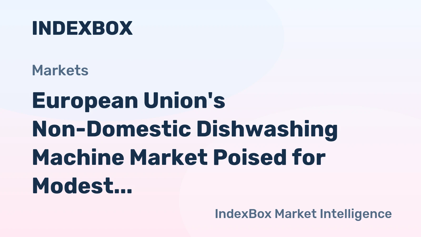 European Union's Non-Domestic Dishwashing Machine Market Poised for Modest Growth With 1.7% CAGR