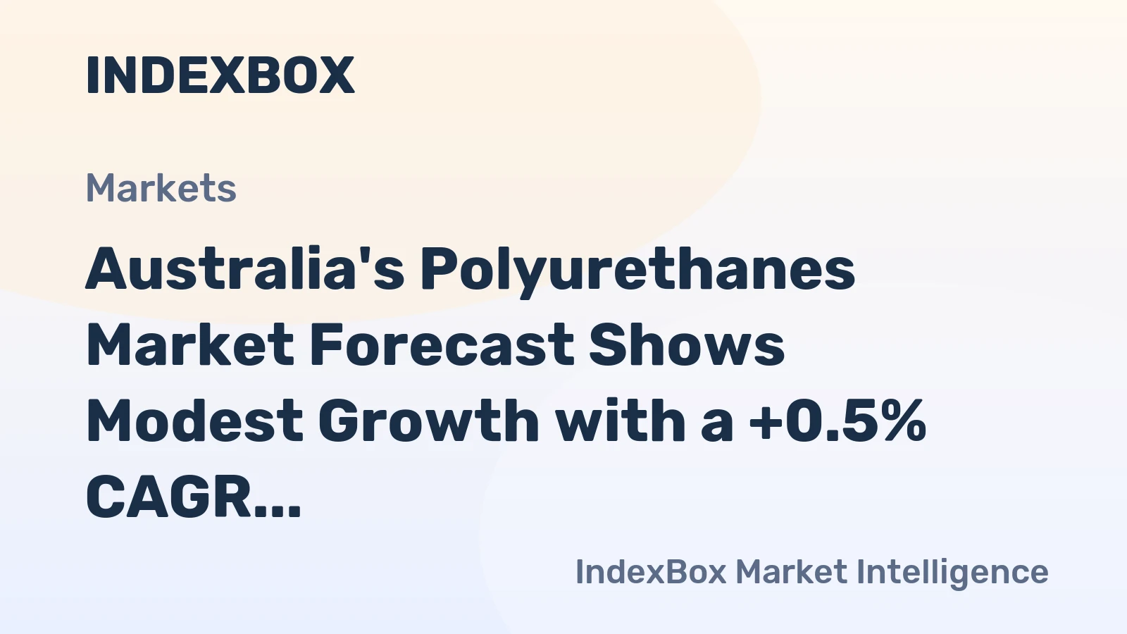 Australia's Polyurethanes Market Forecast Shows Modest Growth with a +0.5% CAGR in Value