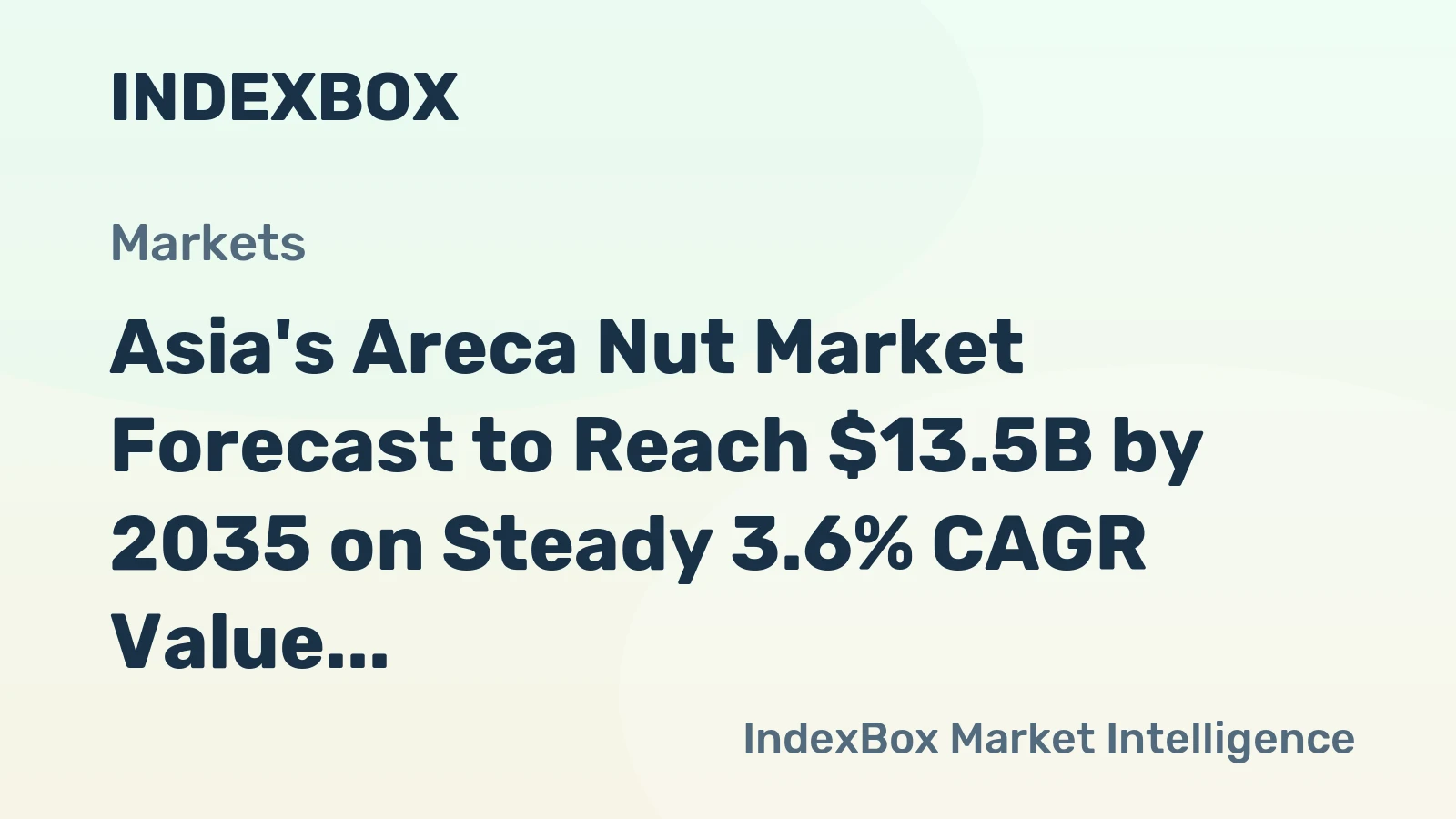 Asia's Areca Nut Market Forecast to Reach $13.5B by 2035 on Steady 3.6% CAGR Value Growth