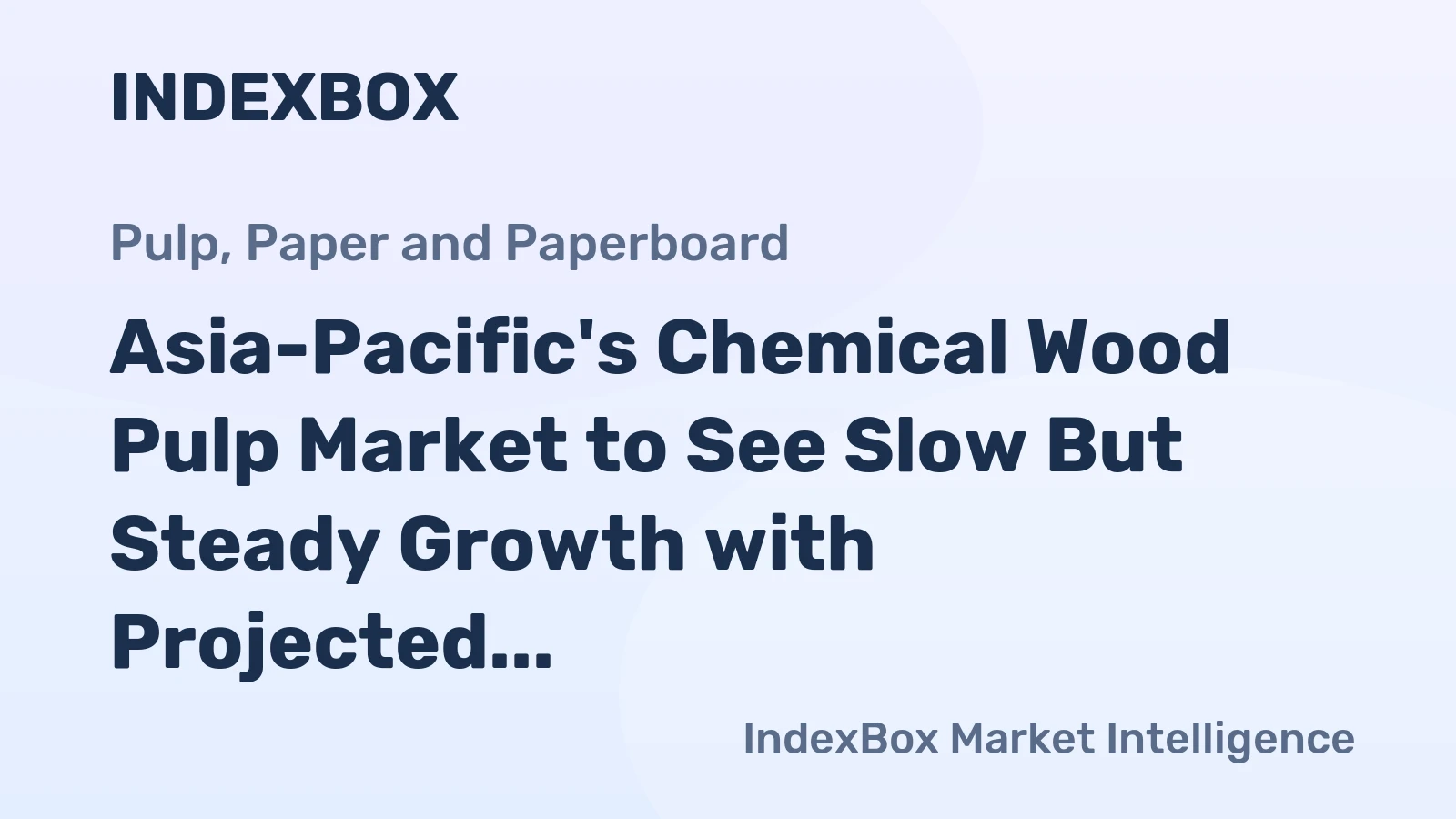 Asia-Pacific's Chemical Wood Pulp Market to See Slow But Steady Growth with Projected CAGR of +1.7% by 2035