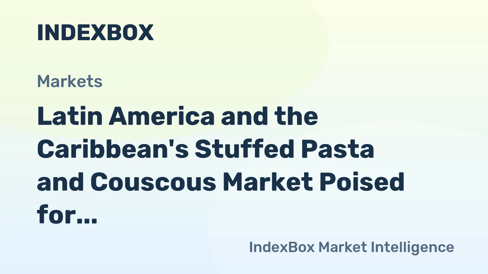 Latin America and the Caribbean's Stuffed Pasta and Couscous Market Poised for Steady Growth with a 4.6% CAGR in Value