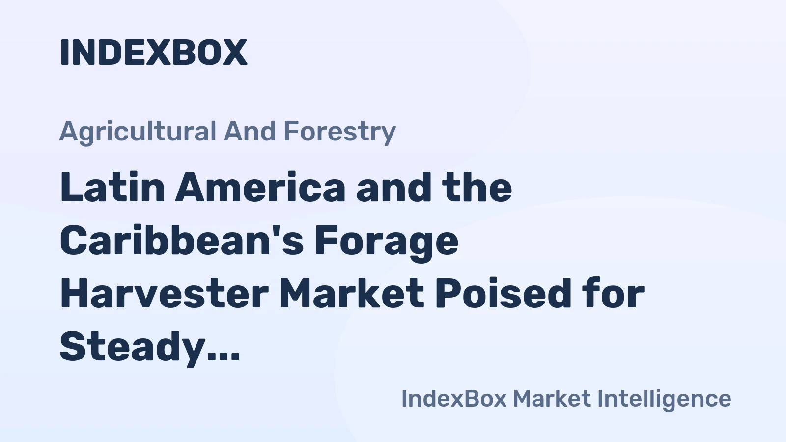 Latin America and the Caribbean's Forage Harvester Market Poised for Steady Growth with a 1.9% CAGR in Value