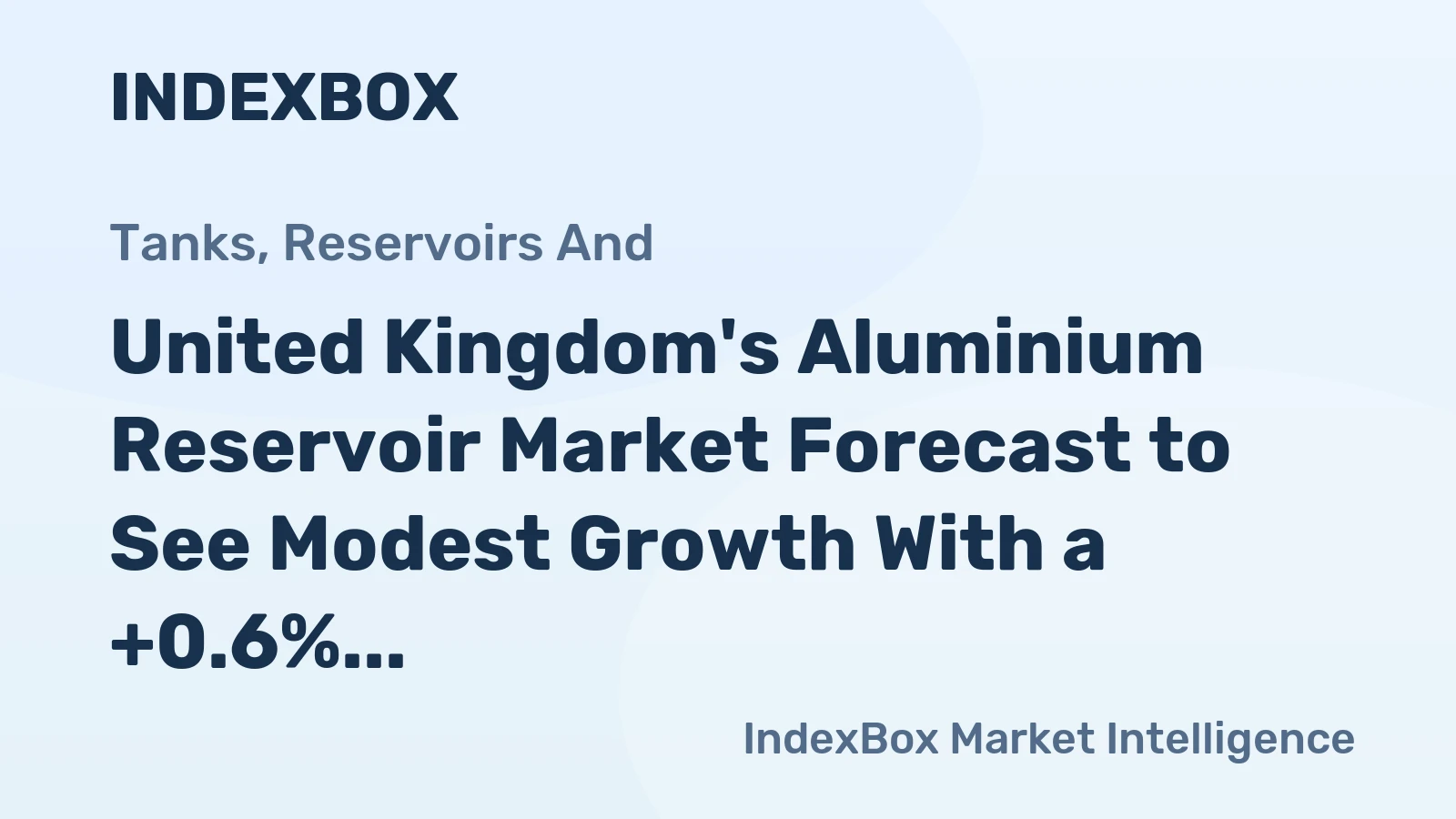 United Kingdom's Aluminium Reservoir Market Forecast to See Modest Growth With a +0.6% Volume CAGR