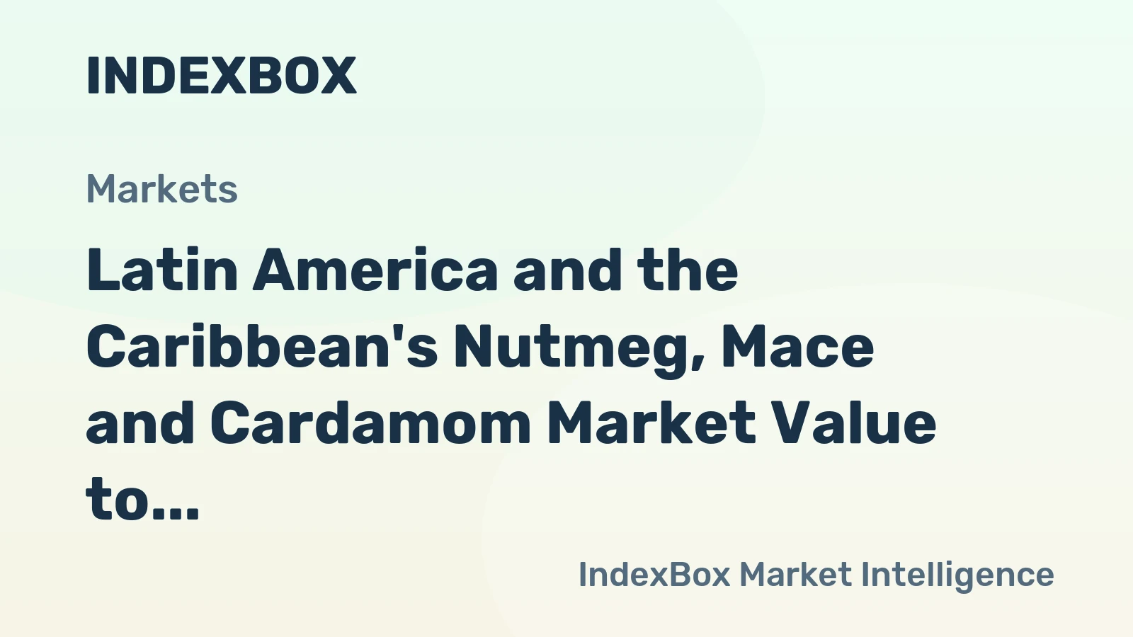 Latin America and the Caribbean's Nutmeg, Mace and Cardamom Market Value to Grow with a 2% CAGR