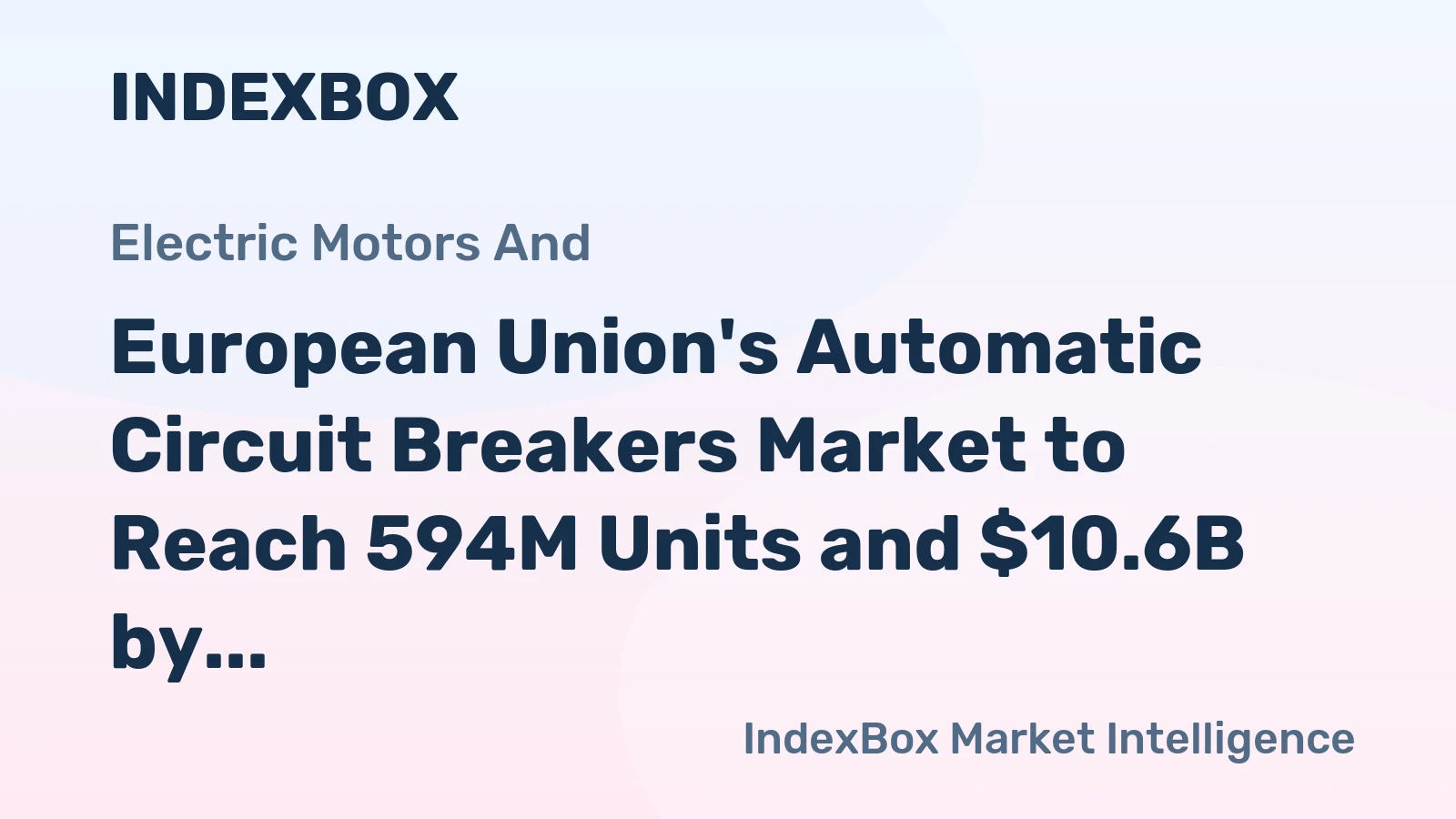 European Union's Automatic Circuit Breakers Market to Reach 594M Units and $10.6B by 2035