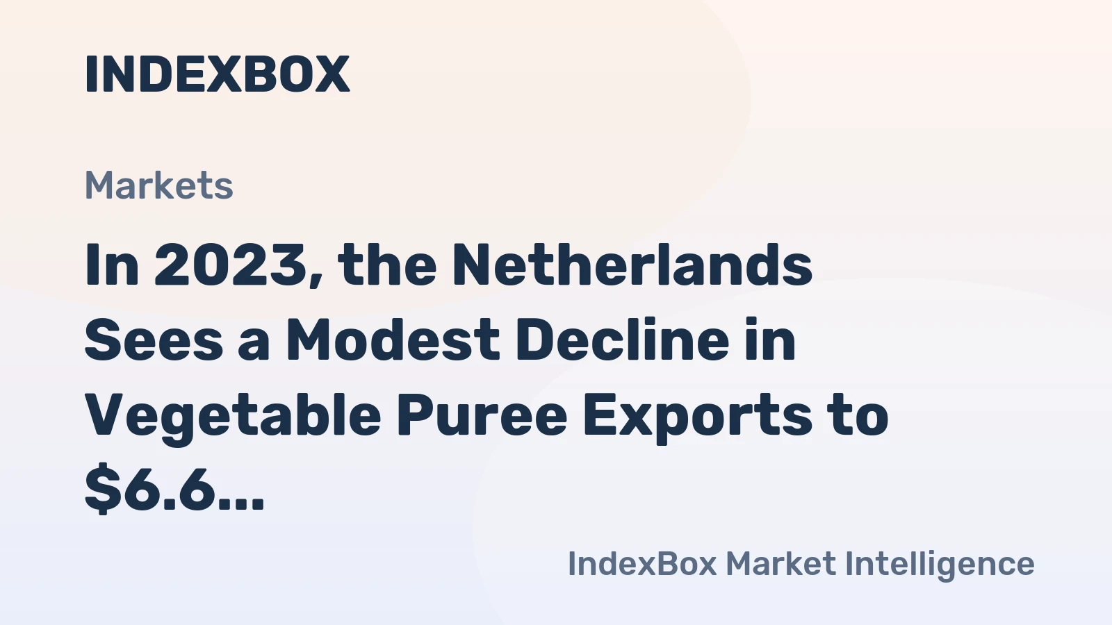 In 2023, the Netherlands Sees a Modest Decline in Vegetable Puree Exports to $6.6 Million