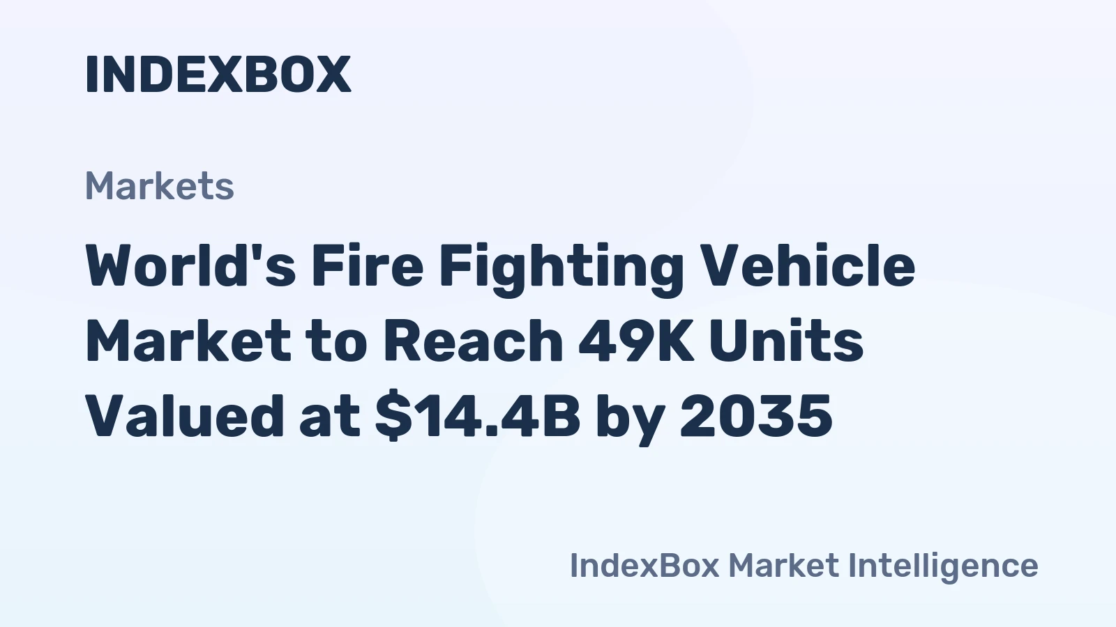 World's Fire Fighting Vehicle Market to Reach 49K Units Valued at $14.4B by 2035