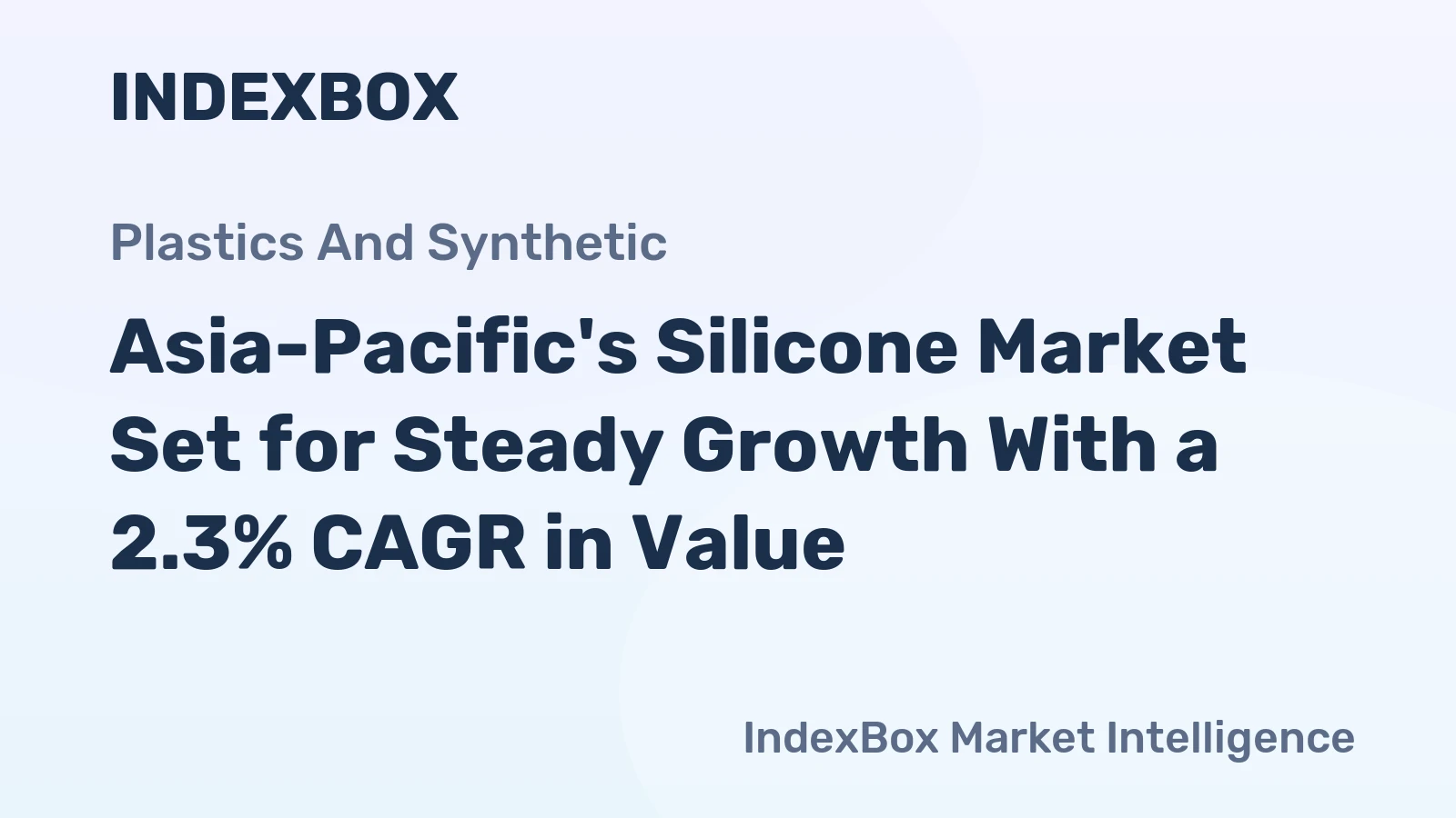 Asia-Pacific's Silicone Market Set for Steady Growth With a 2.3% CAGR in Value