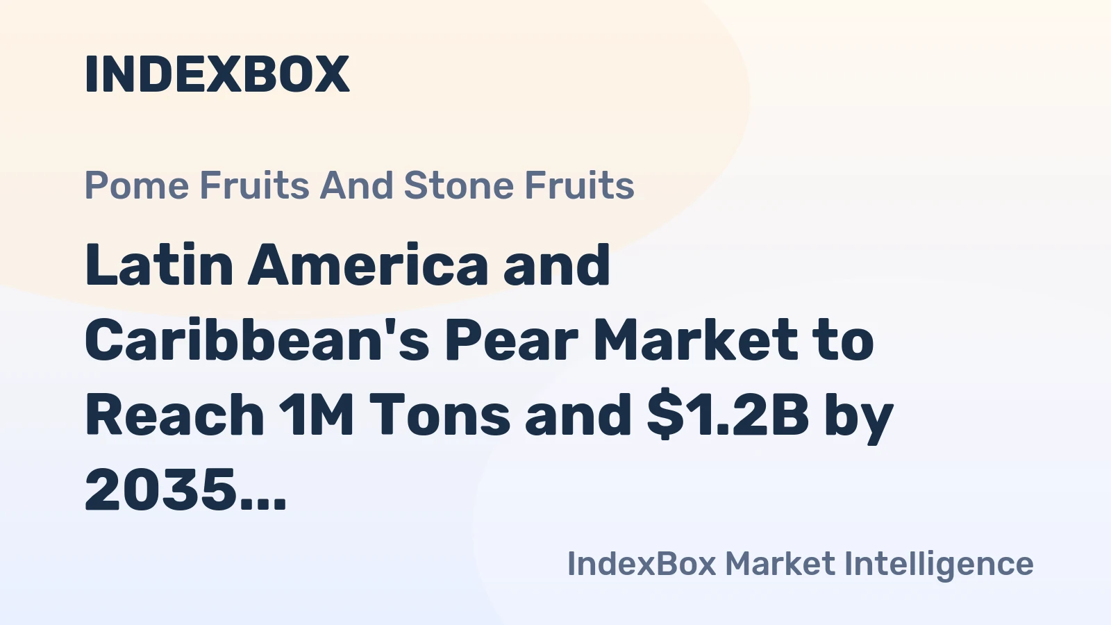 Latin America and Caribbean's Pear Market to Reach 1M Tons and $1.2B by 2035