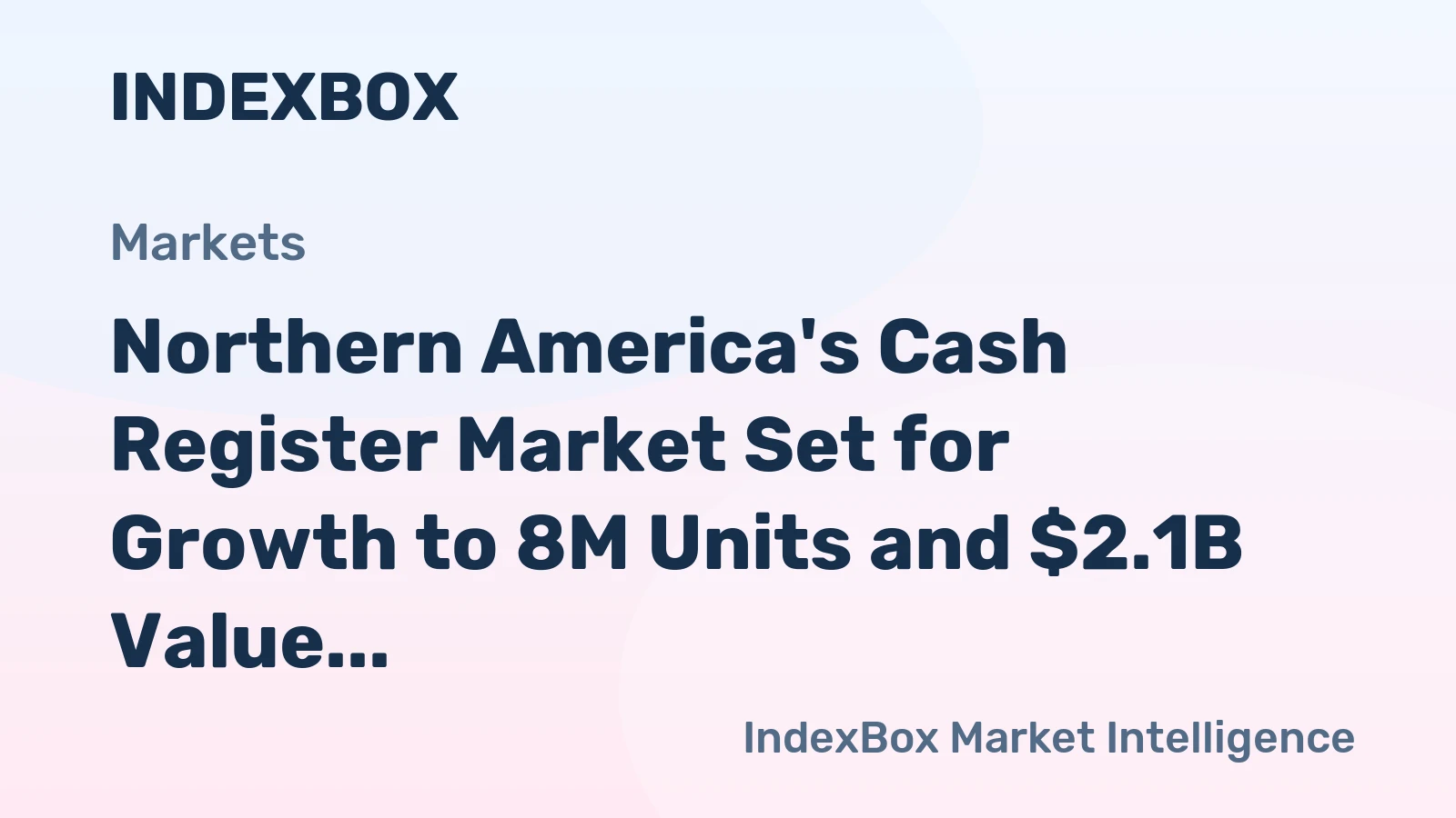 Northern America's Cash Register Market Set for Growth to 8M Units and $2.1B Value