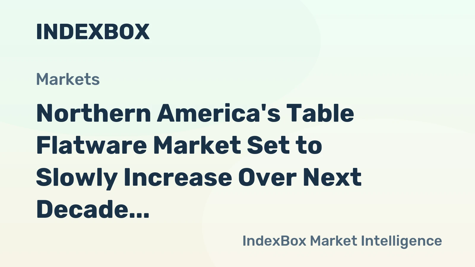Northern America's Table Flatware Market Set to Slowly Increase Over Next Decade