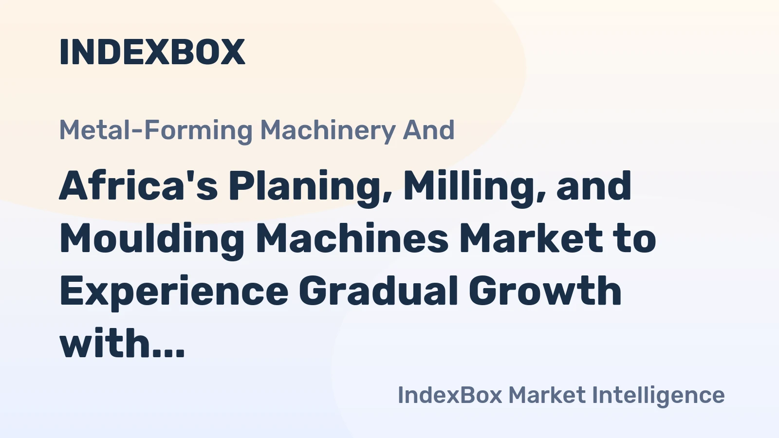 Africa's Planing, Milling, and Moulding Machines Market to Experience Gradual Growth with CAGR of +1.2%