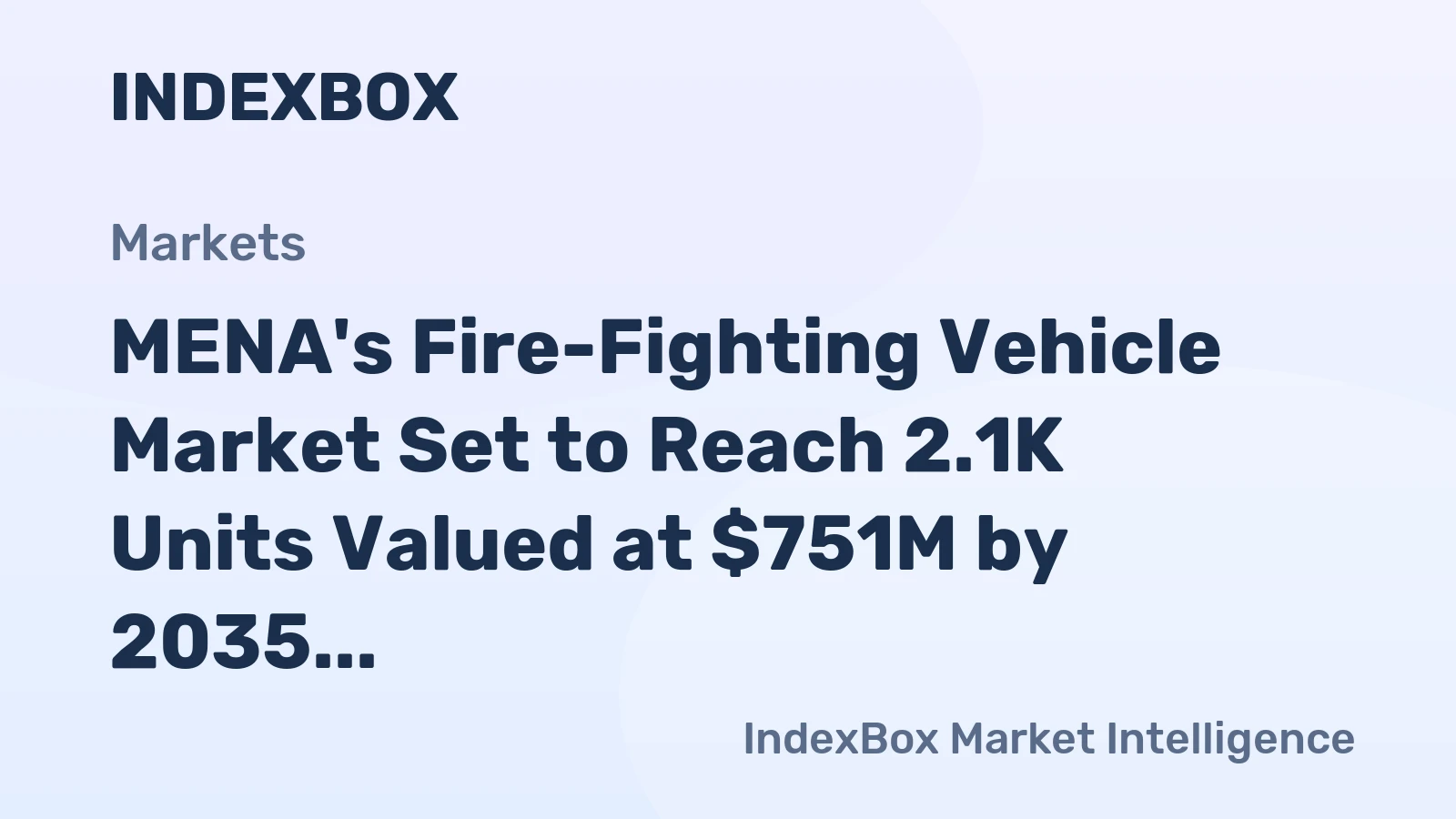 MENA's Fire-Fighting Vehicle Market Set to Reach 2.1K Units Valued at $751M by 2035