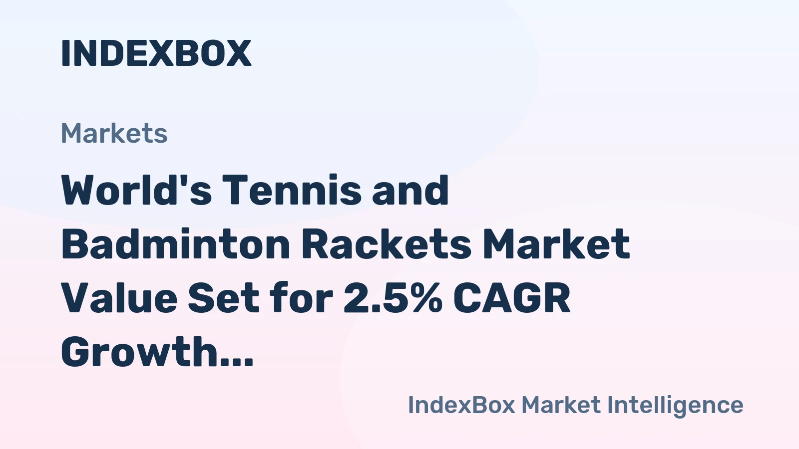 World's Tennis and Badminton Rackets Market Value Set for 2.5% CAGR Growth Through 2035