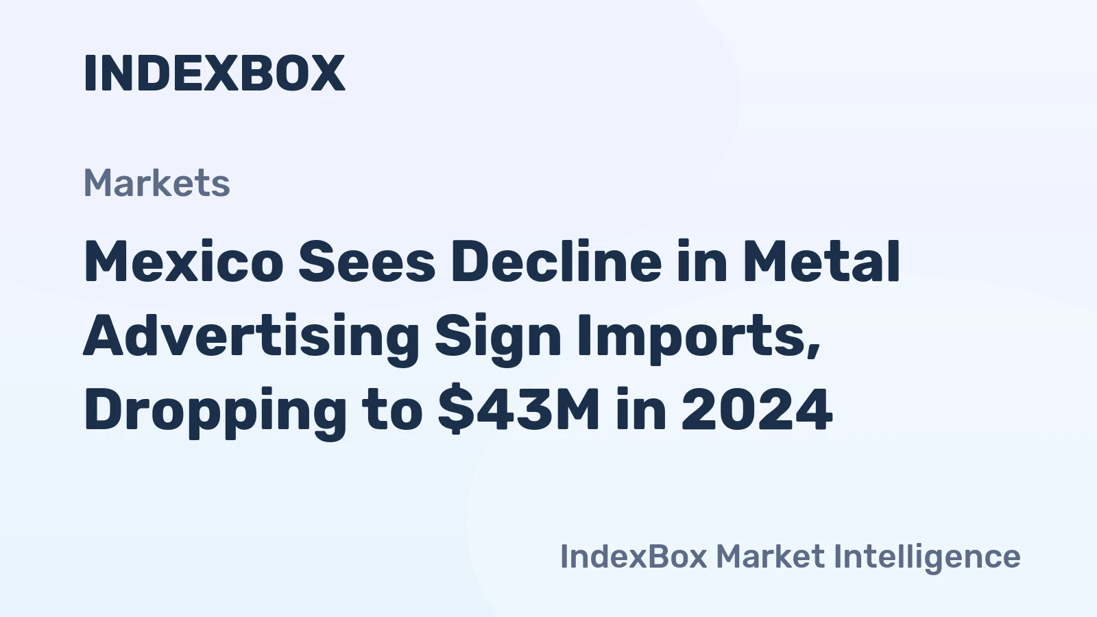 Mexico Sees Decline in Metal Advertising Sign Imports, Dropping to $43M in 2024