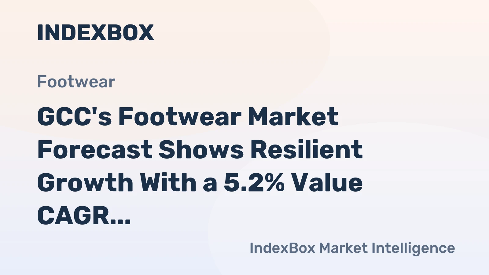 GCC's Footwear Market Forecast Shows Resilient Growth With a 5.2% Value CAGR