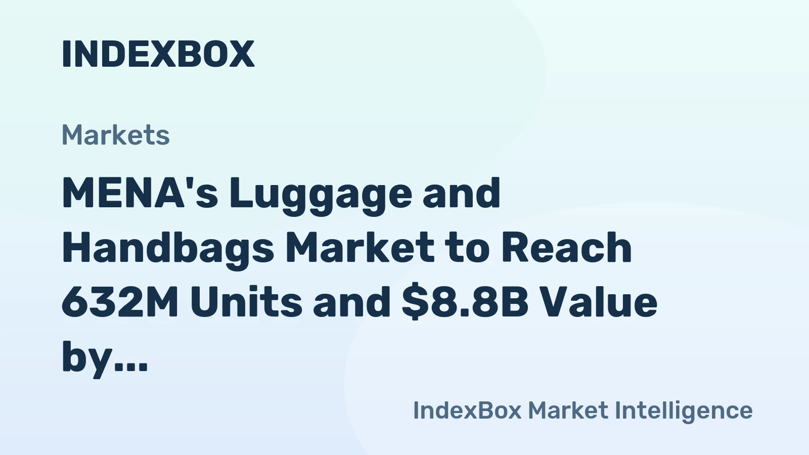 MENA's Luggage and Handbags Market to Reach 632M Units and $8.8B Value by 2035, Forecasted Growth of +3.4% and +8.8% respectively