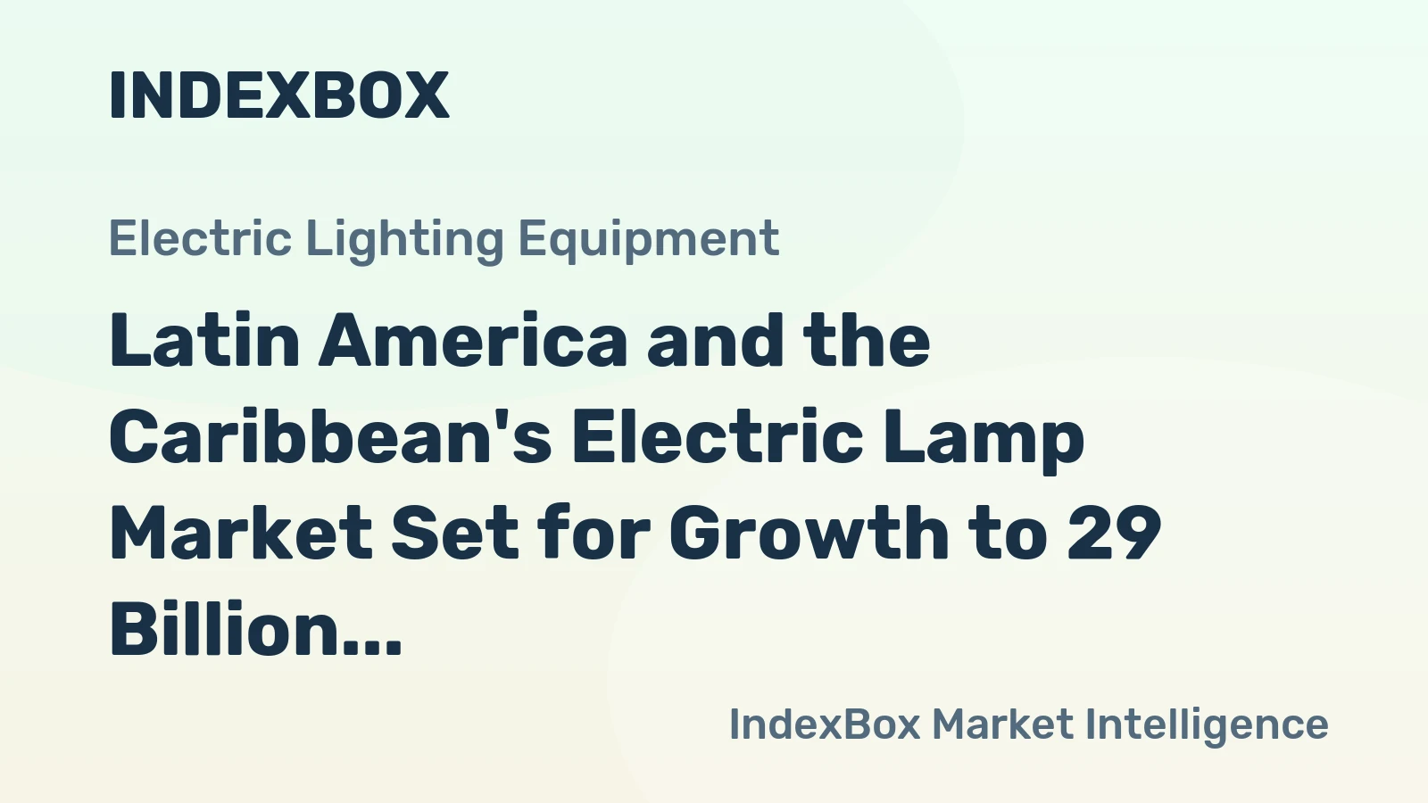 Latin America and the Caribbean's Electric Lamp Market Set for Growth to 29 Billion Units and $37 Billion in Value