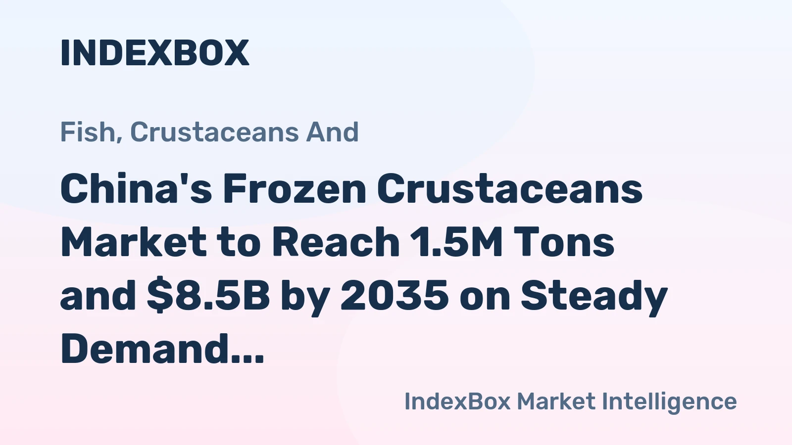 China's Frozen Crustaceans Market to Reach 1.5M Tons and $8.5B by 2035 on Steady Demand and Surging Imports