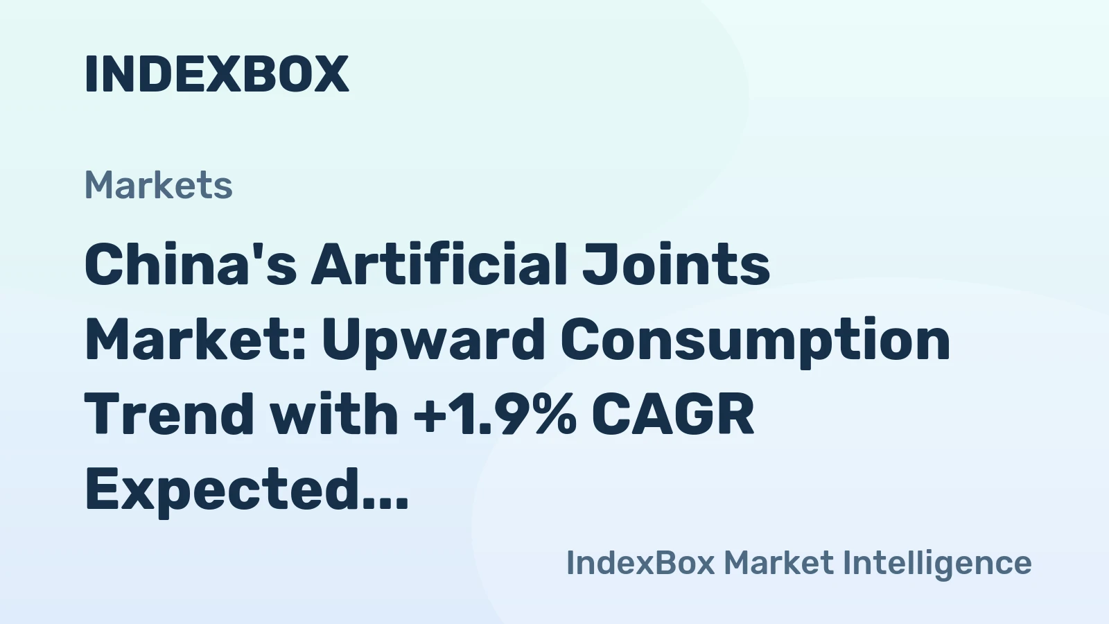 China's Artificial Joints Market: Upward Consumption Trend with +1.9% CAGR Expected
