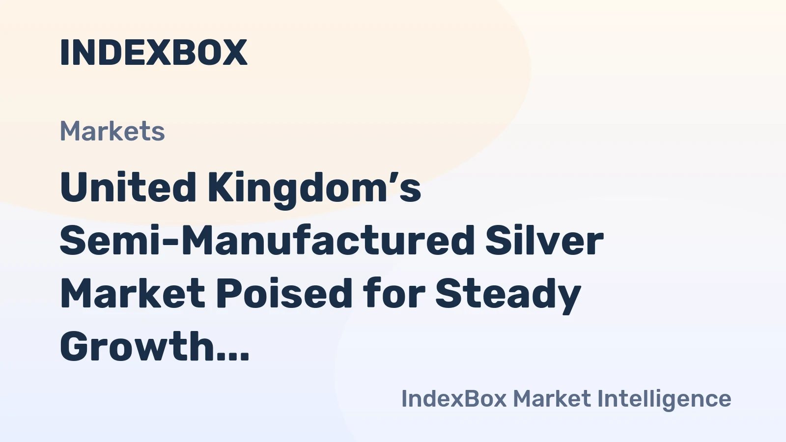 United Kingdom’s Semi-Manufactured Silver Market Poised for Steady Growth with a 2.8% CAGR in Value