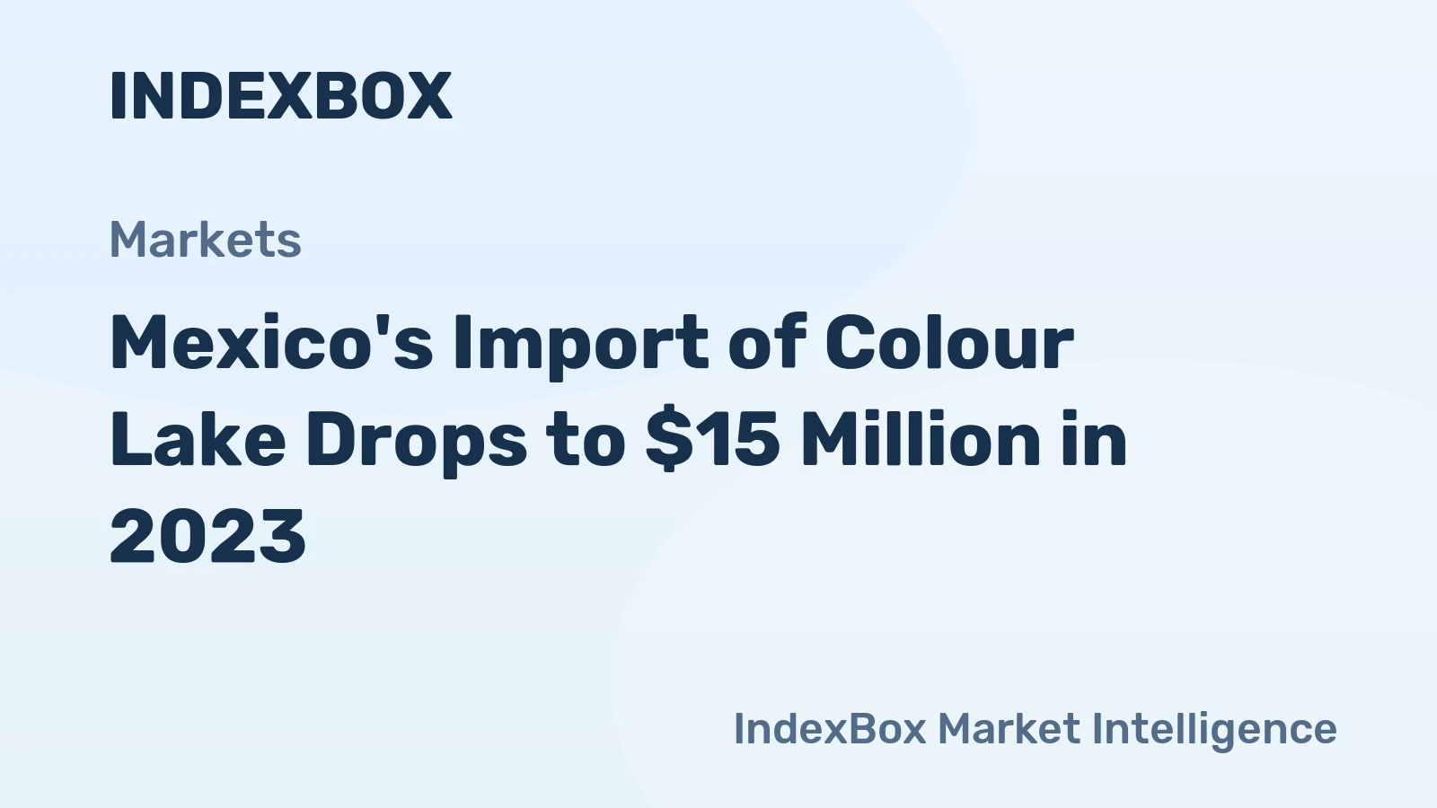 Mexico's Import of Colour Lake Drops to $15 Million in 2023