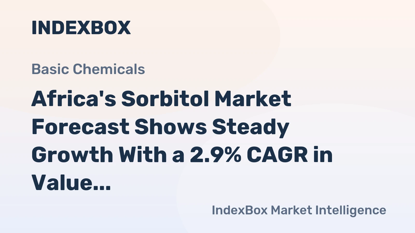 Africa's Sorbitol Market Forecast Shows Steady Growth With a 2.9% CAGR in Value