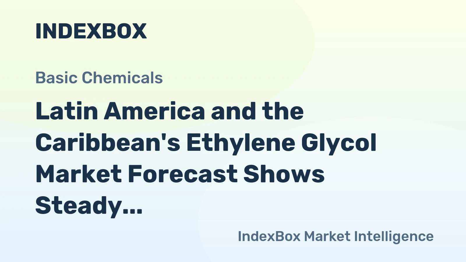 Latin America and the Caribbean's Ethylene Glycol Market Forecast Shows Steady Growth with 2.3% CAGR in Value