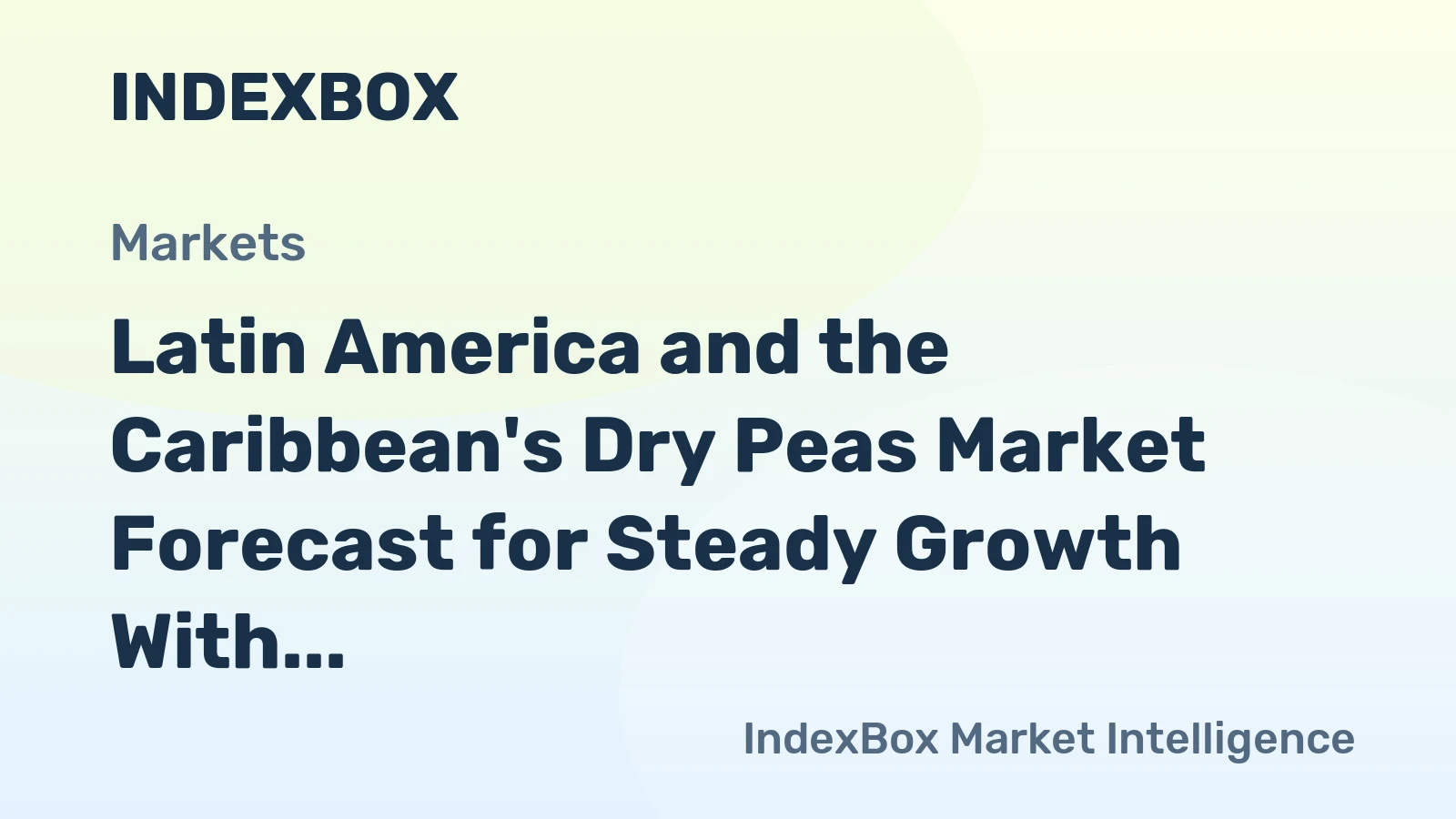 Latin America and the Caribbean's Dry Peas Market Forecast for Steady Growth With a +2.3% Value CAGR