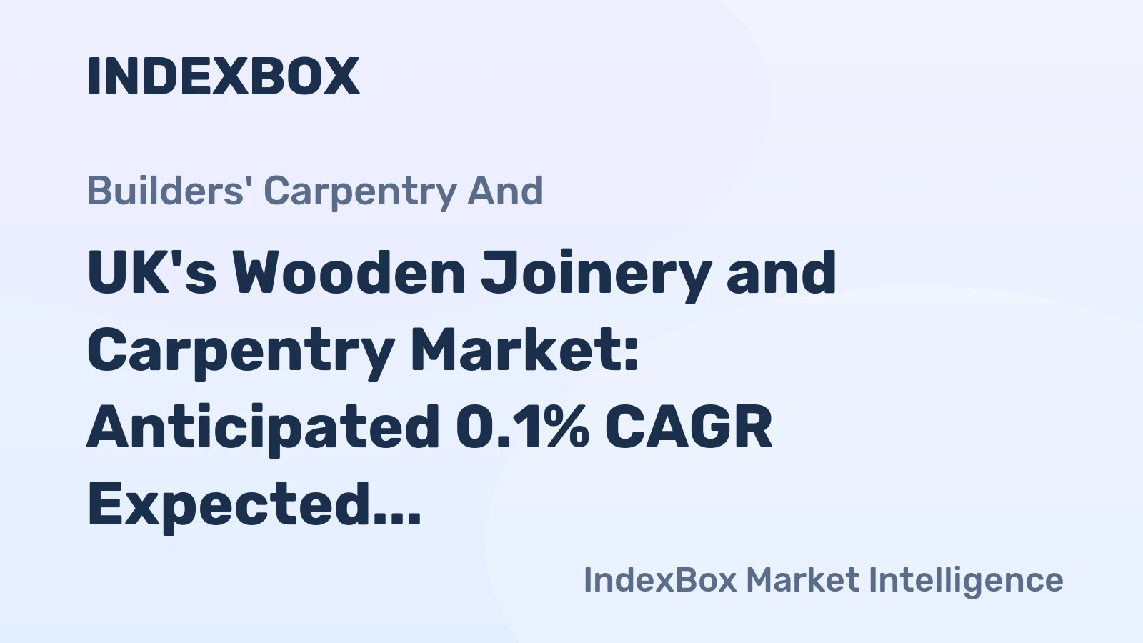 UK's Wooden Joinery and Carpentry Market: Anticipated 0.1% CAGR Expected to Drive Market Volume to 1.1M Tons and Market Value to $3.9B by 2035