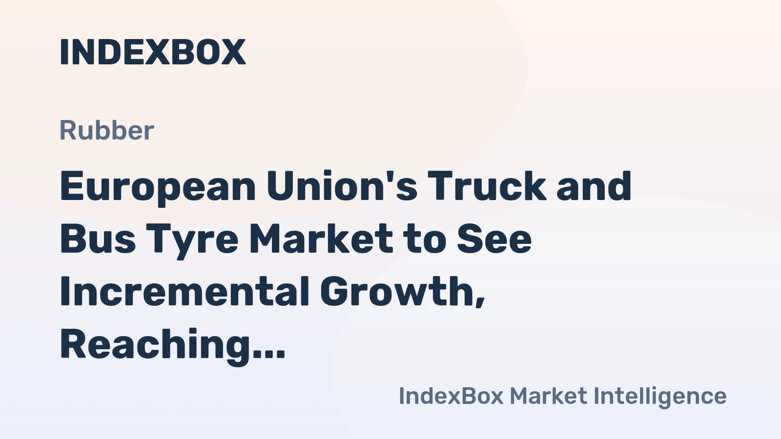 European Union's Truck and Bus Tyre Market to See Incremental Growth, Reaching 57M Units and $12B by 2035