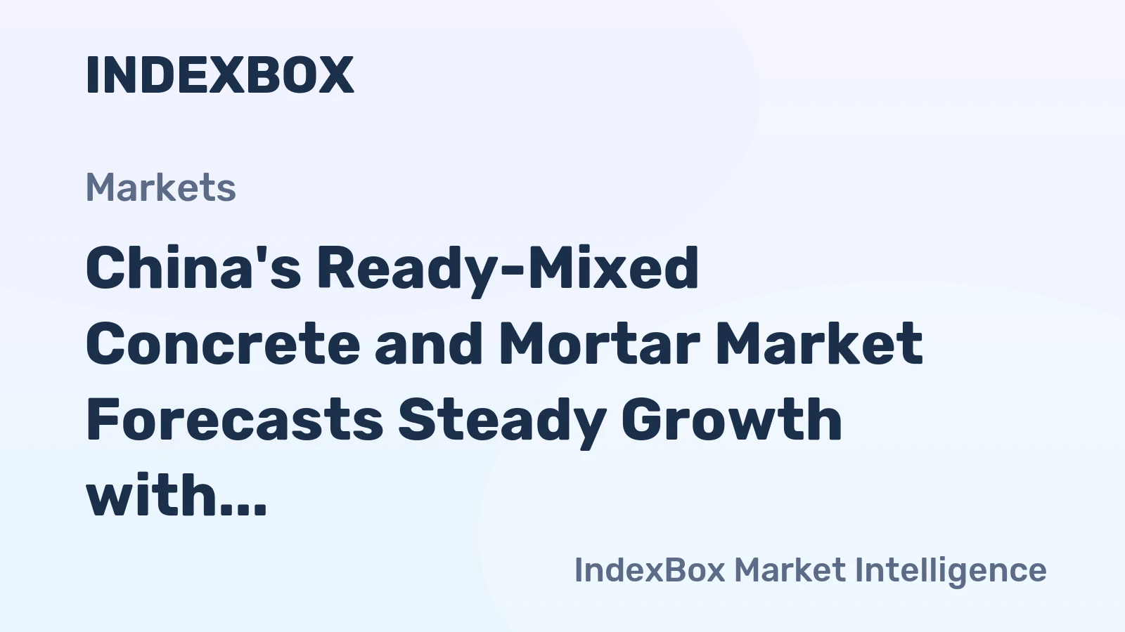 China's Ready-Mixed Concrete and Mortar Market Forecasts Steady Growth with a 1.7% CAGR Through 2035