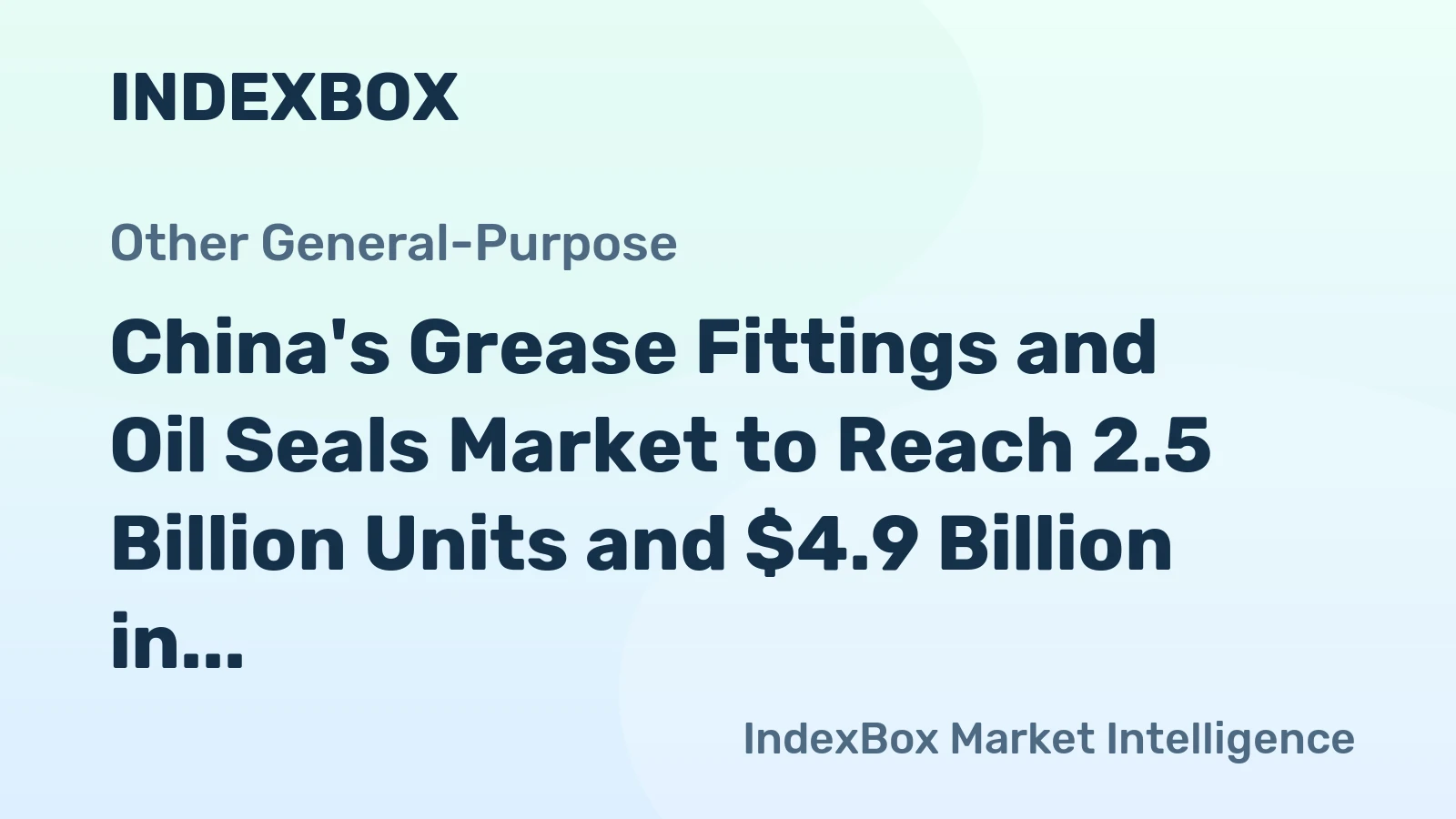 China's Grease Fittings and Oil Seals Market to Reach 2.5 Billion Units and $4.9 Billion in Value