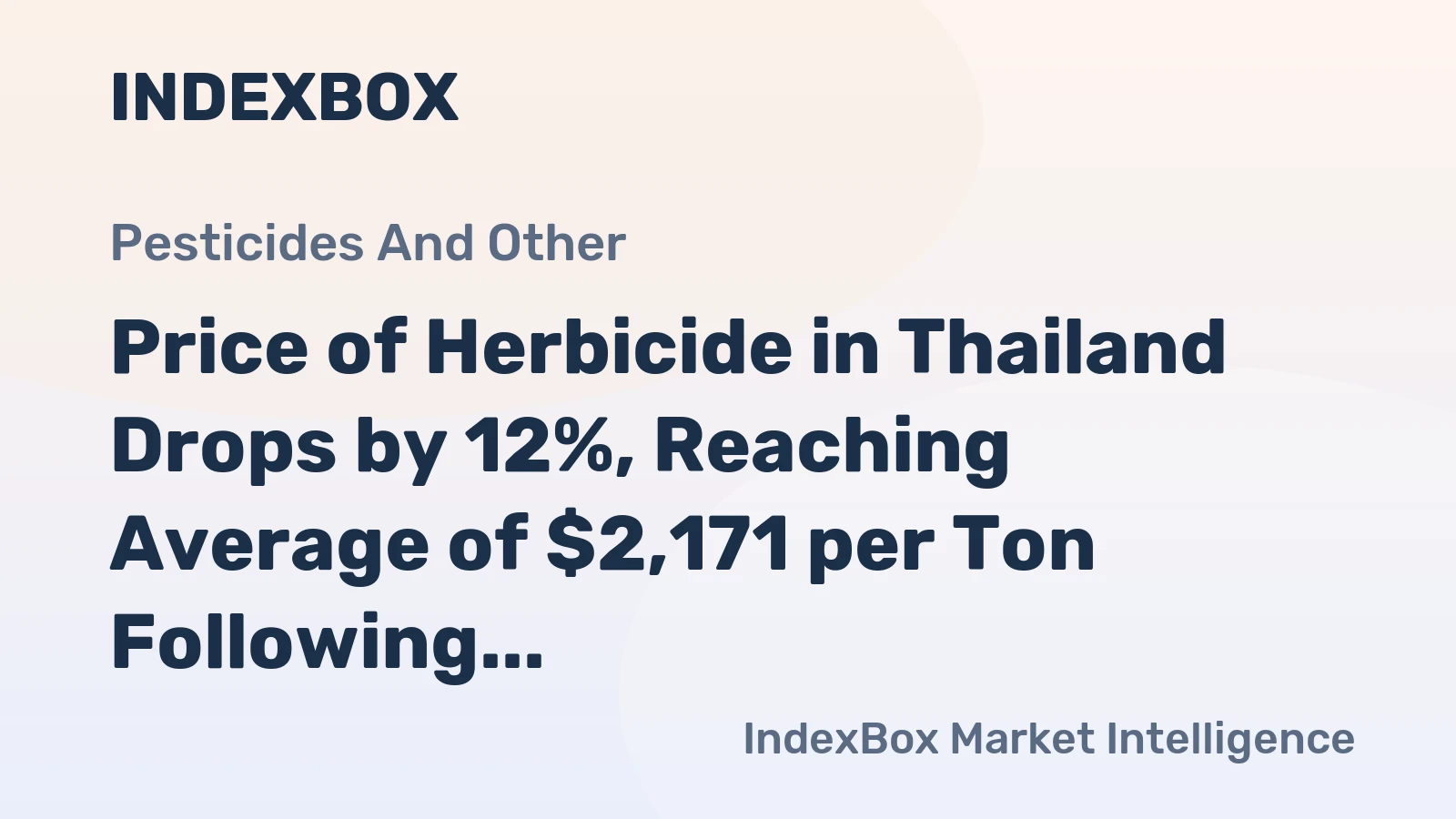 Price of Herbicide in Thailand Drops by 12%, Reaching Average of $2,171 per Ton Following Three Months of Decline
