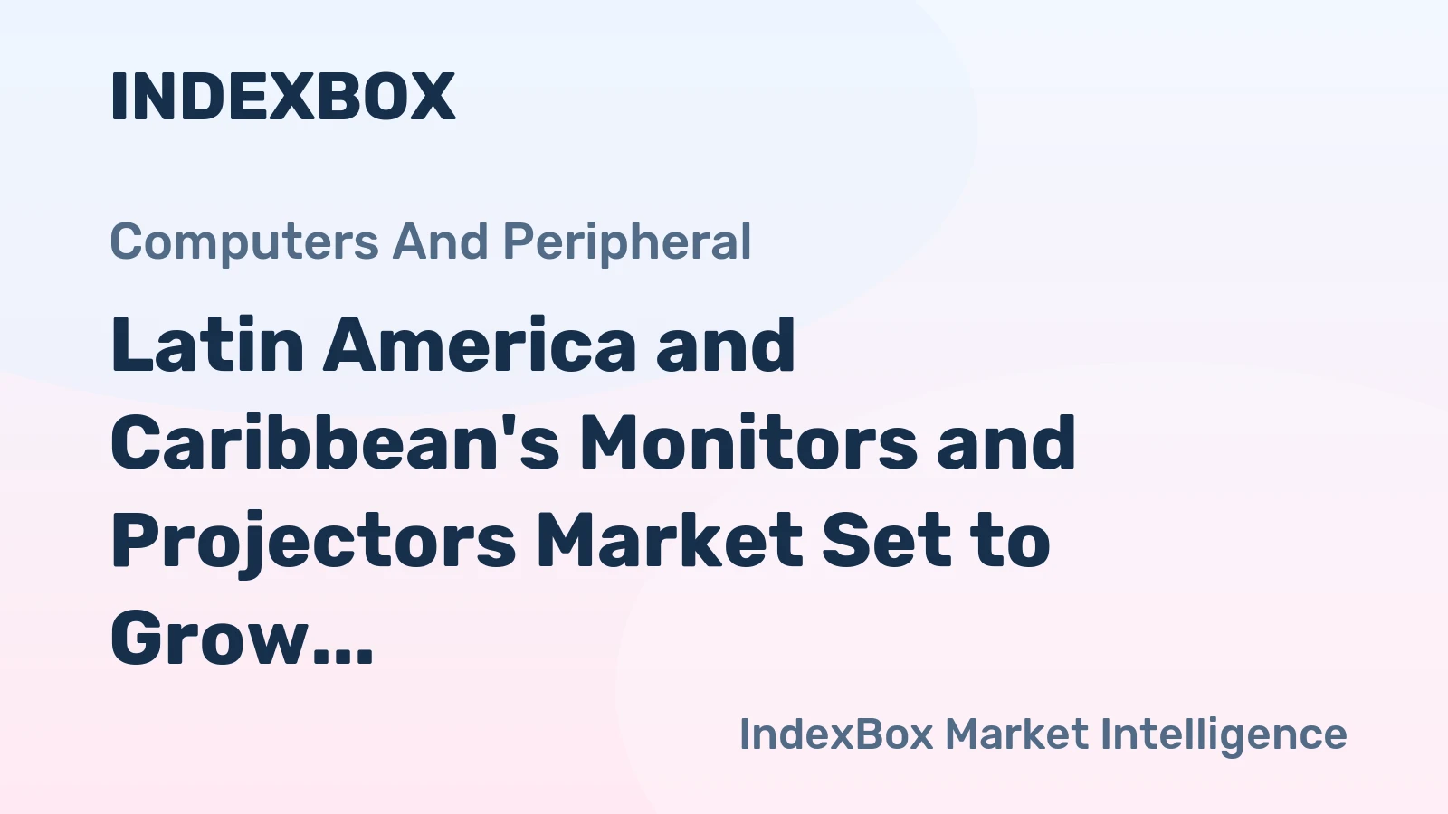 Latin America and Caribbean's Monitors and Projectors Market Set to Grow at 1.6% CAGR by 2035
