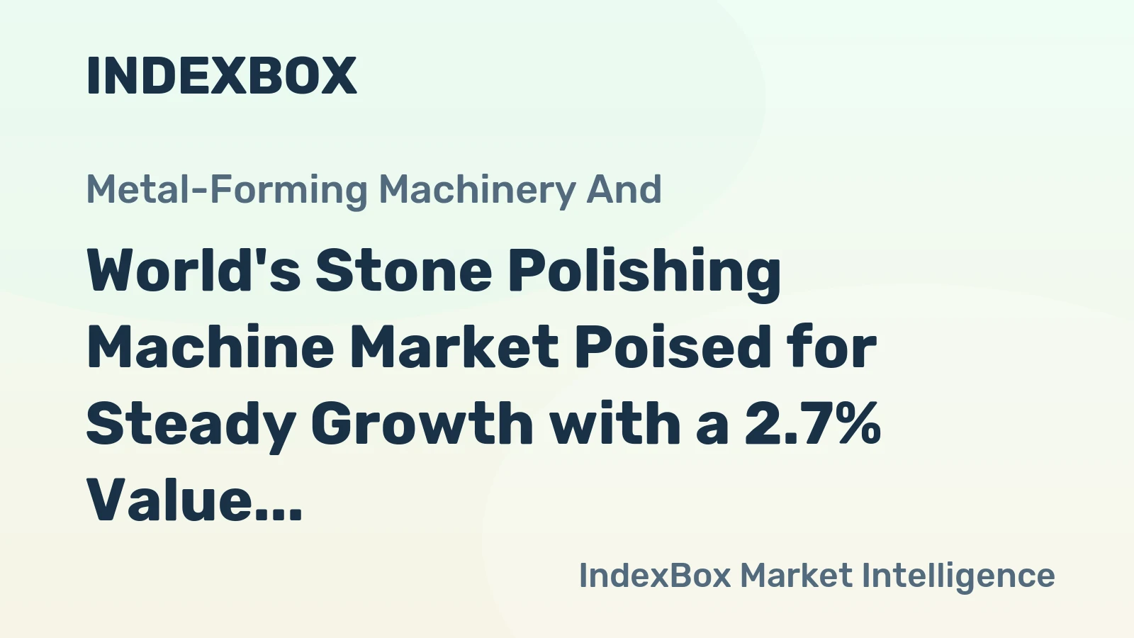 World's Stone Polishing Machine Market Poised for Steady Growth with a 2.7% Value CAGR