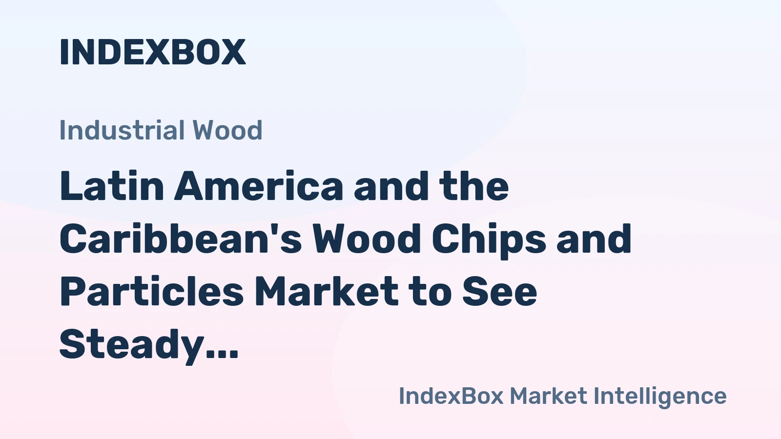 Latin America and the Caribbean's Wood Chips and Particles Market to See Steady Growth with a CAGR of +2.6% Reaching $1B by 2035