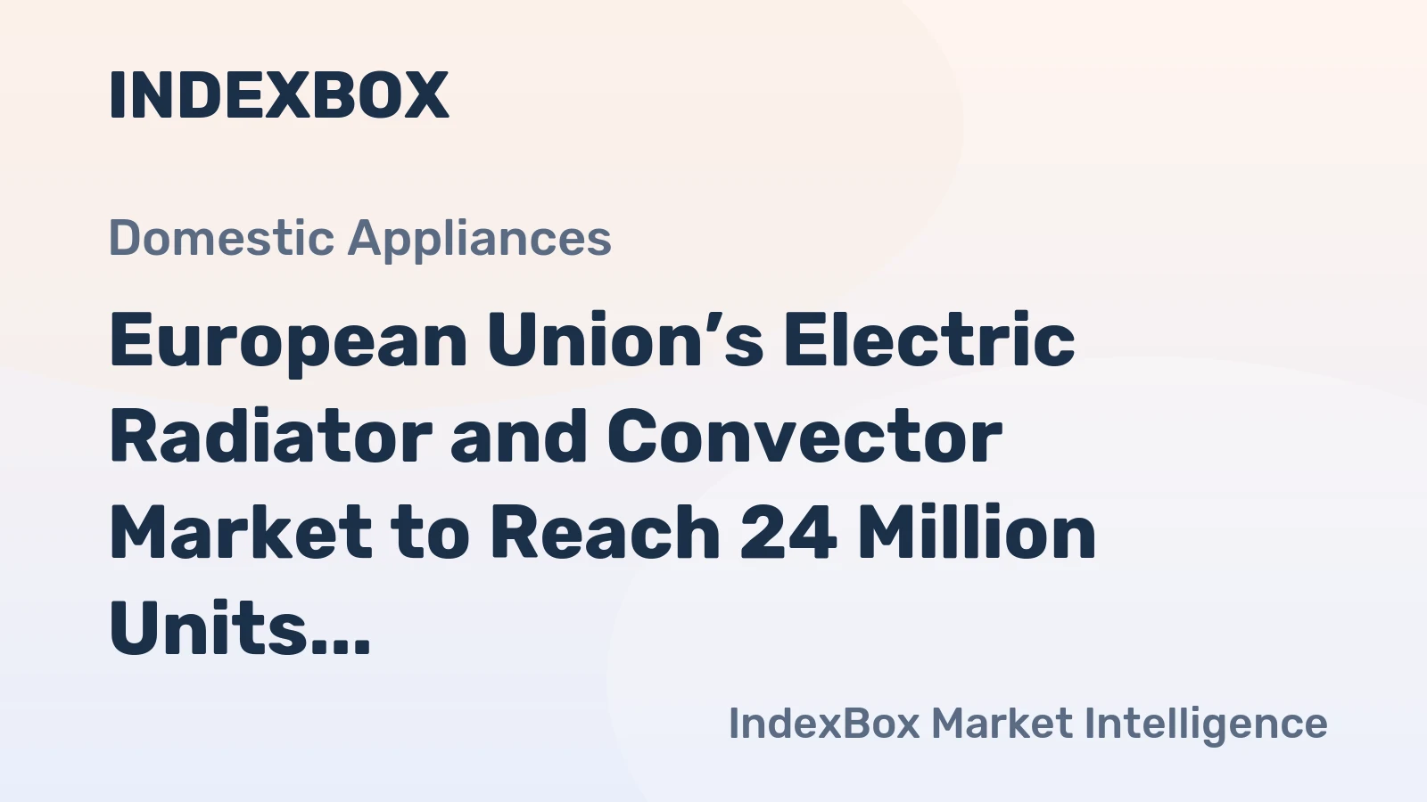 European Union’s Electric Radiator and Convector Market to Reach 24 Million Units and $1.1 Billion by 2035