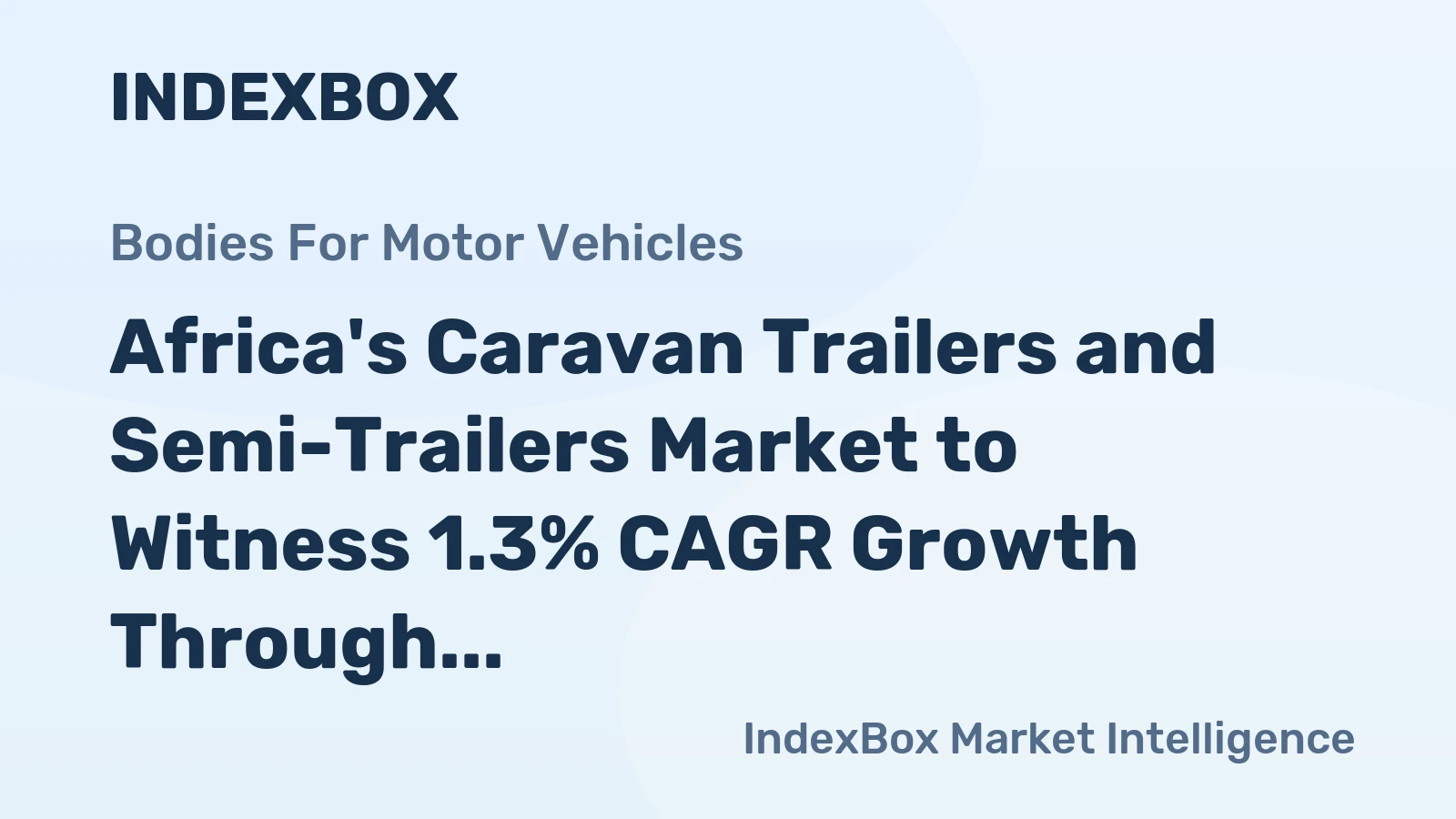 Africa's Caravan Trailers and Semi-Trailers Market to Witness 1.3% CAGR Growth Through 2035